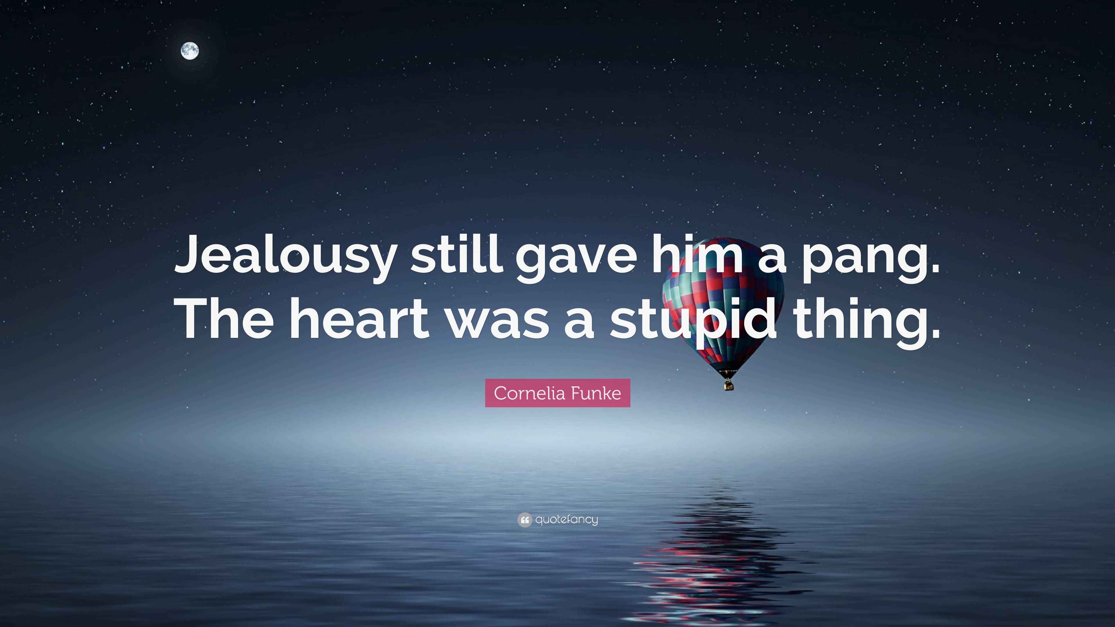 Cornelia Funke Quote: “Jealousy still gave him a pang. The heart was a ...