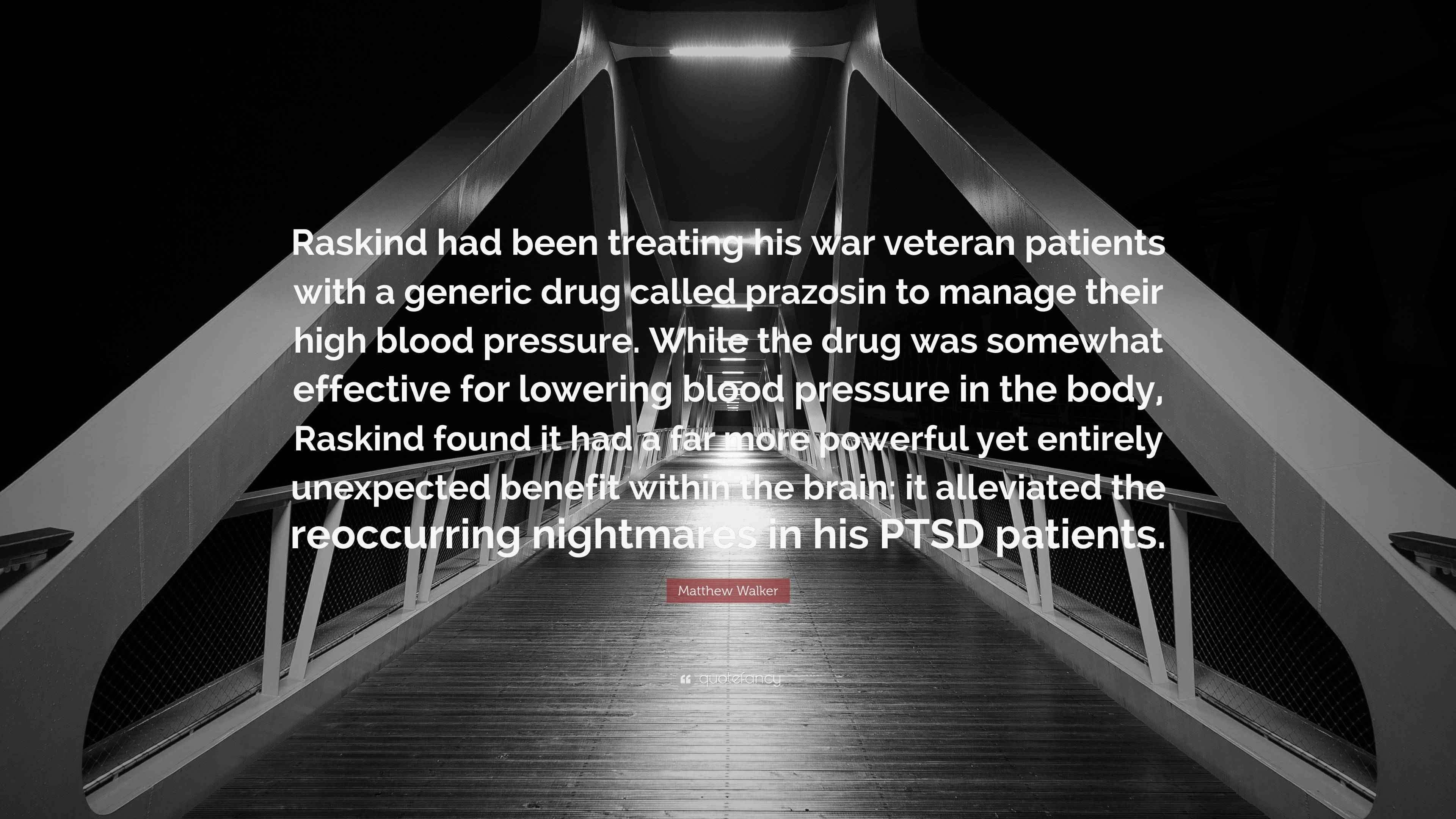Matthew Walker Quote: “Raskind had been treating his war veteran ...