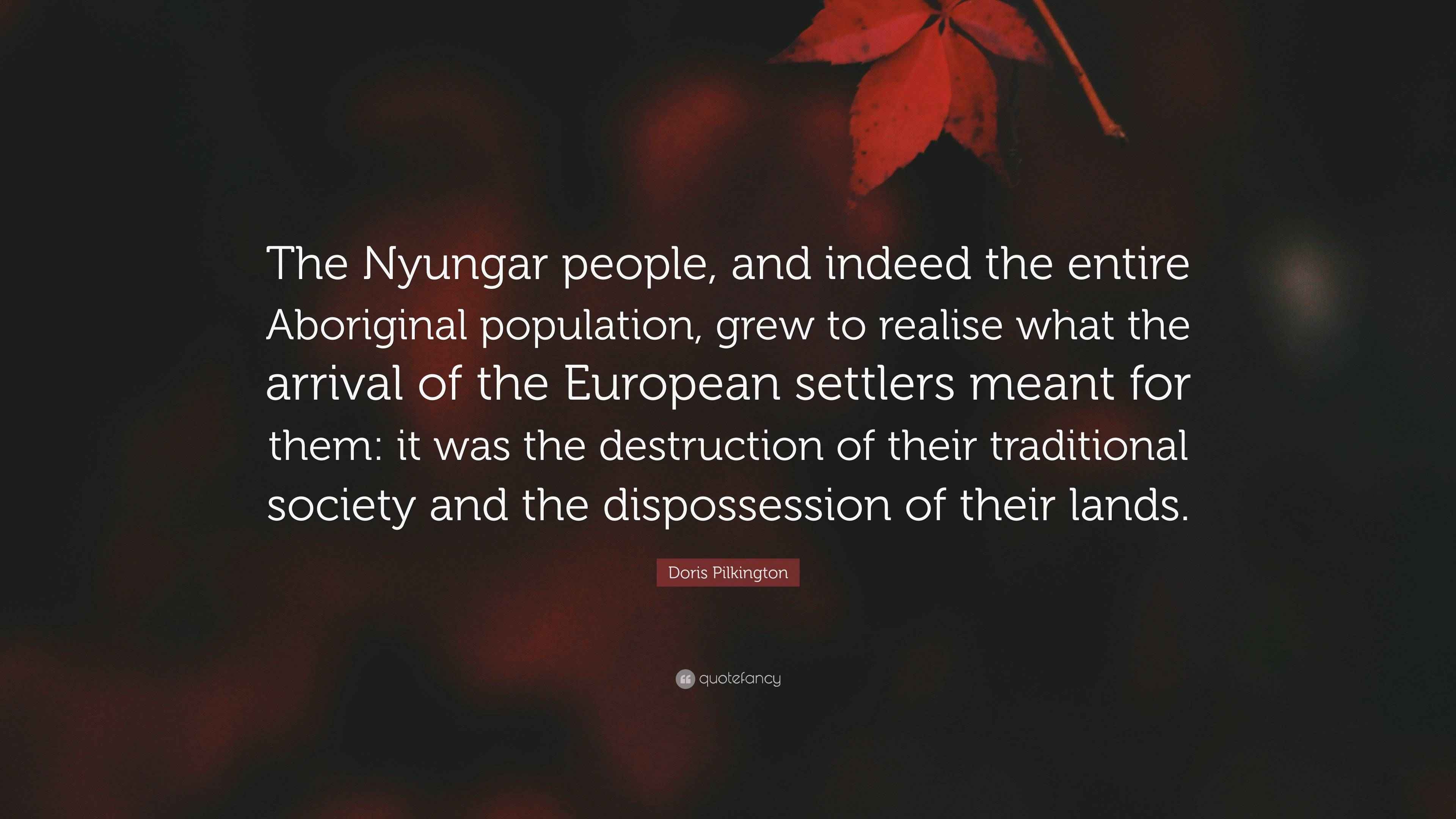Doris Pilkington Quote: “The Nyungar people, and indeed the entire ...