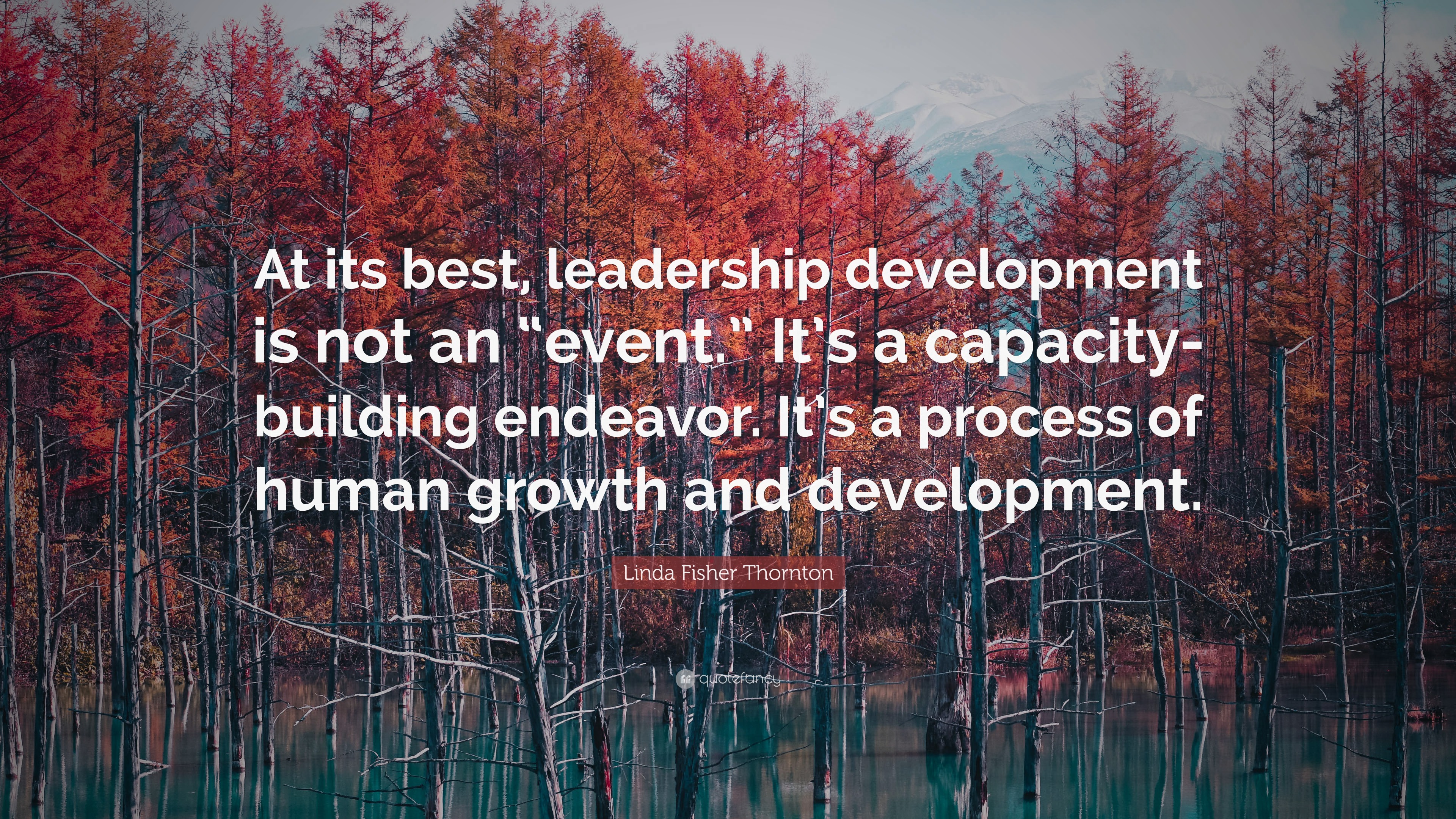 Linda Fisher Thornton Quote: “At its best, leadership development is ...