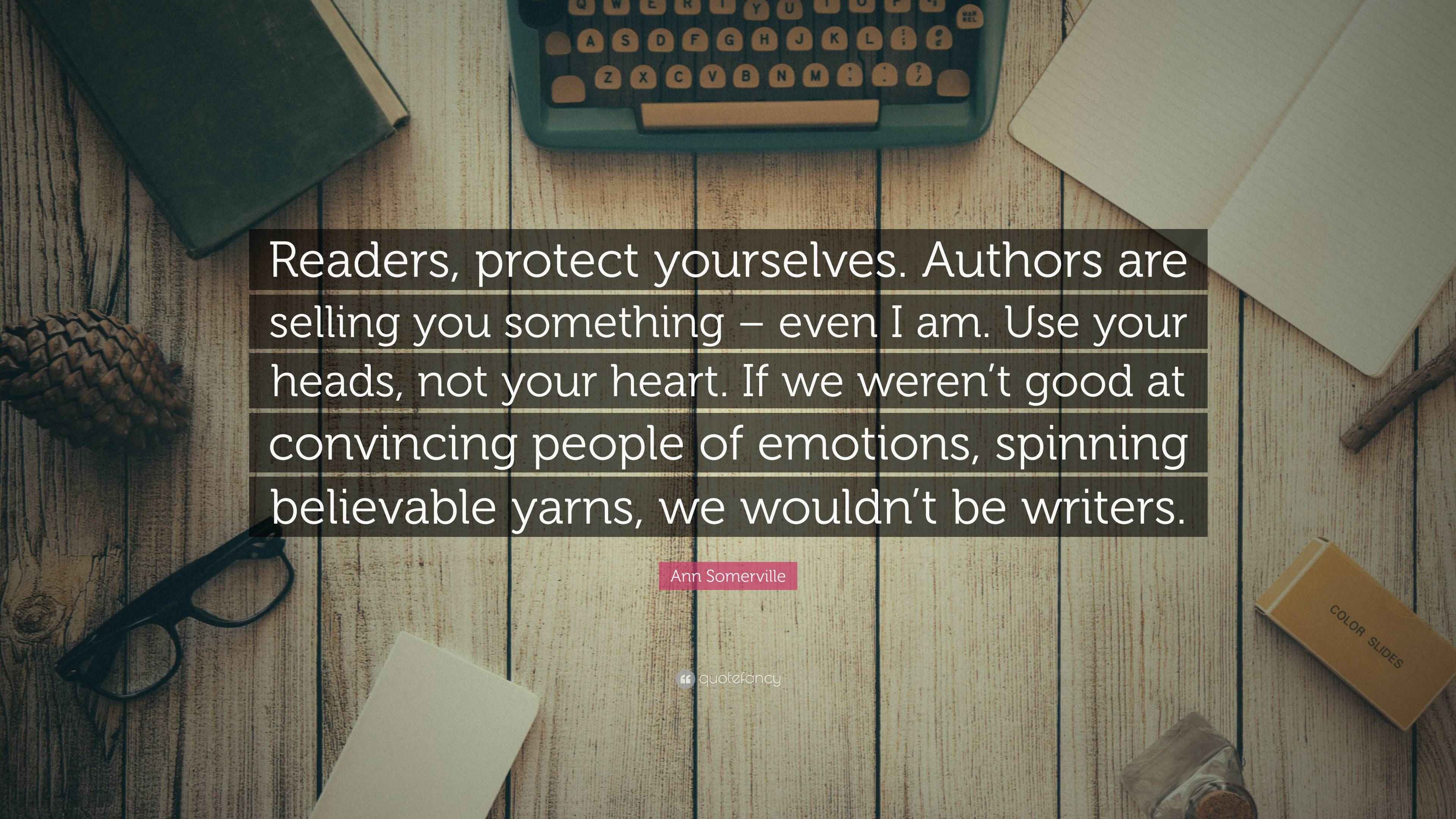 Ann Somerville Quote: “Readers, protect yourselves. Authors are selling ...