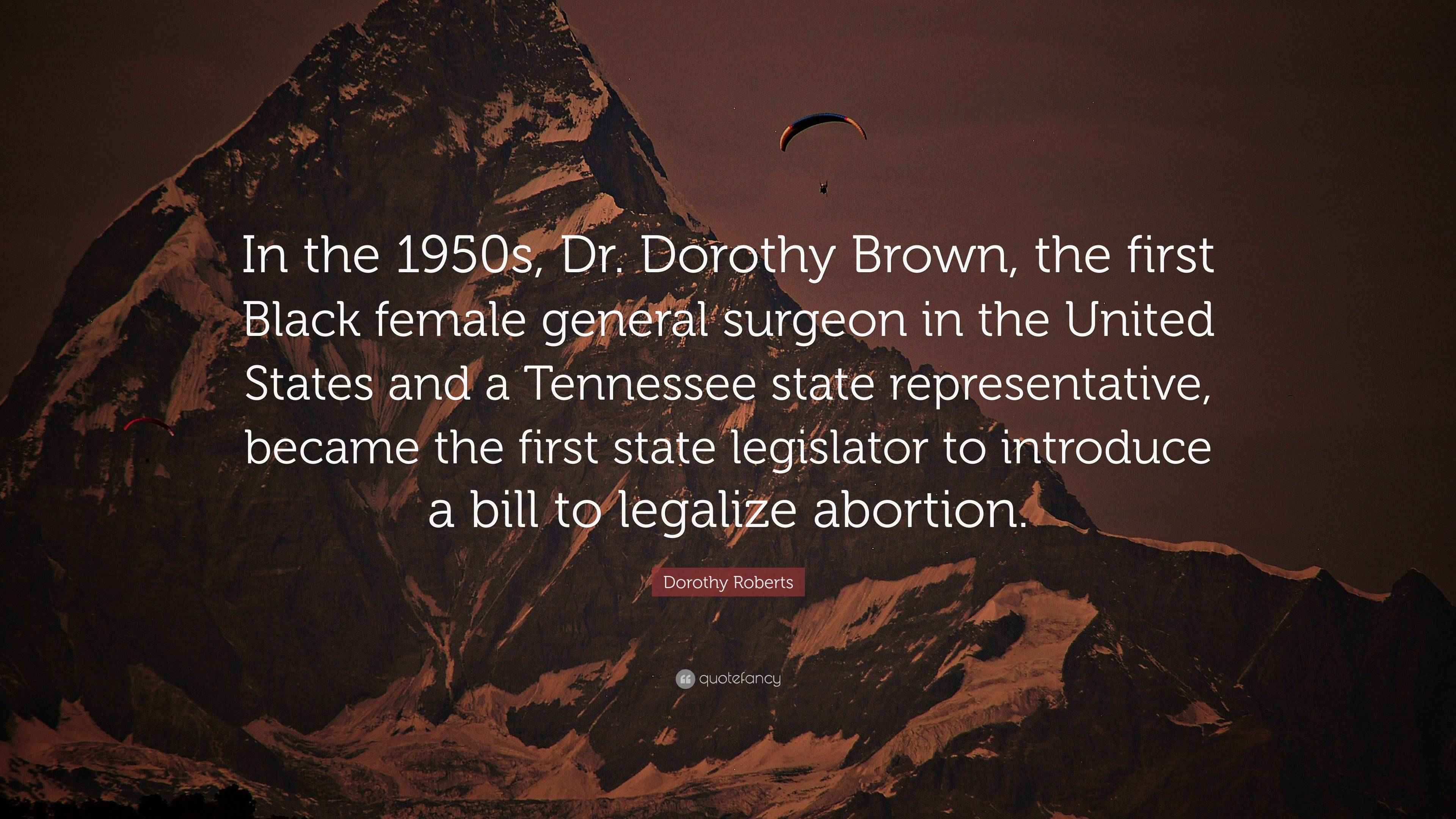 Dorothy Roberts Quote: “In the 1950s, Dr. Dorothy Brown, the first ...