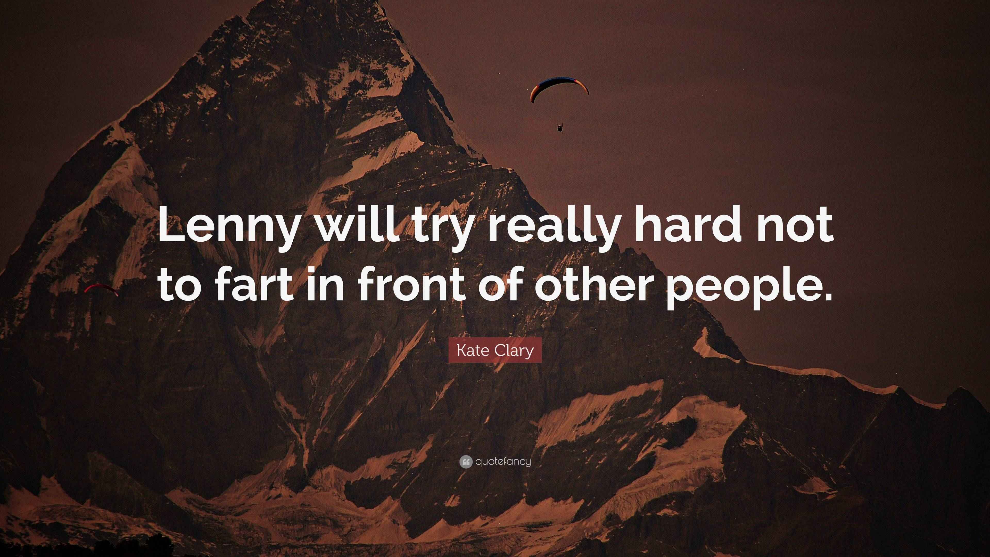 Kate Clary Quote: “Lenny will try really hard not to fart in front of ...