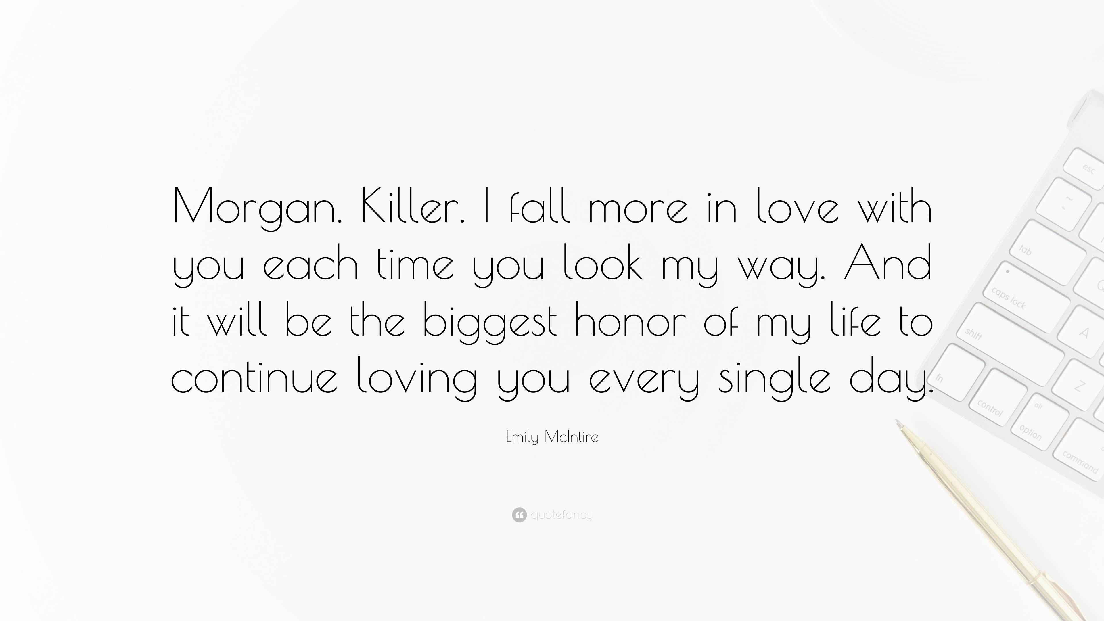 Emily McIntire Quote: “Morgan. Killer. I fall more in love with you ...