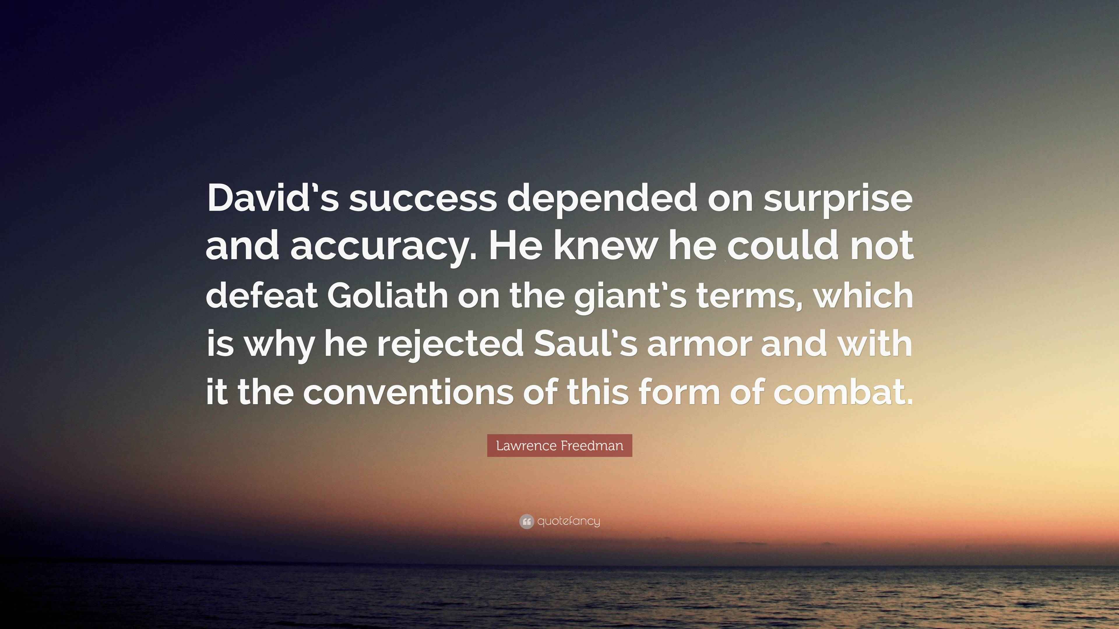 Lawrence Freedman Quote: “David’s success depended on surprise and ...