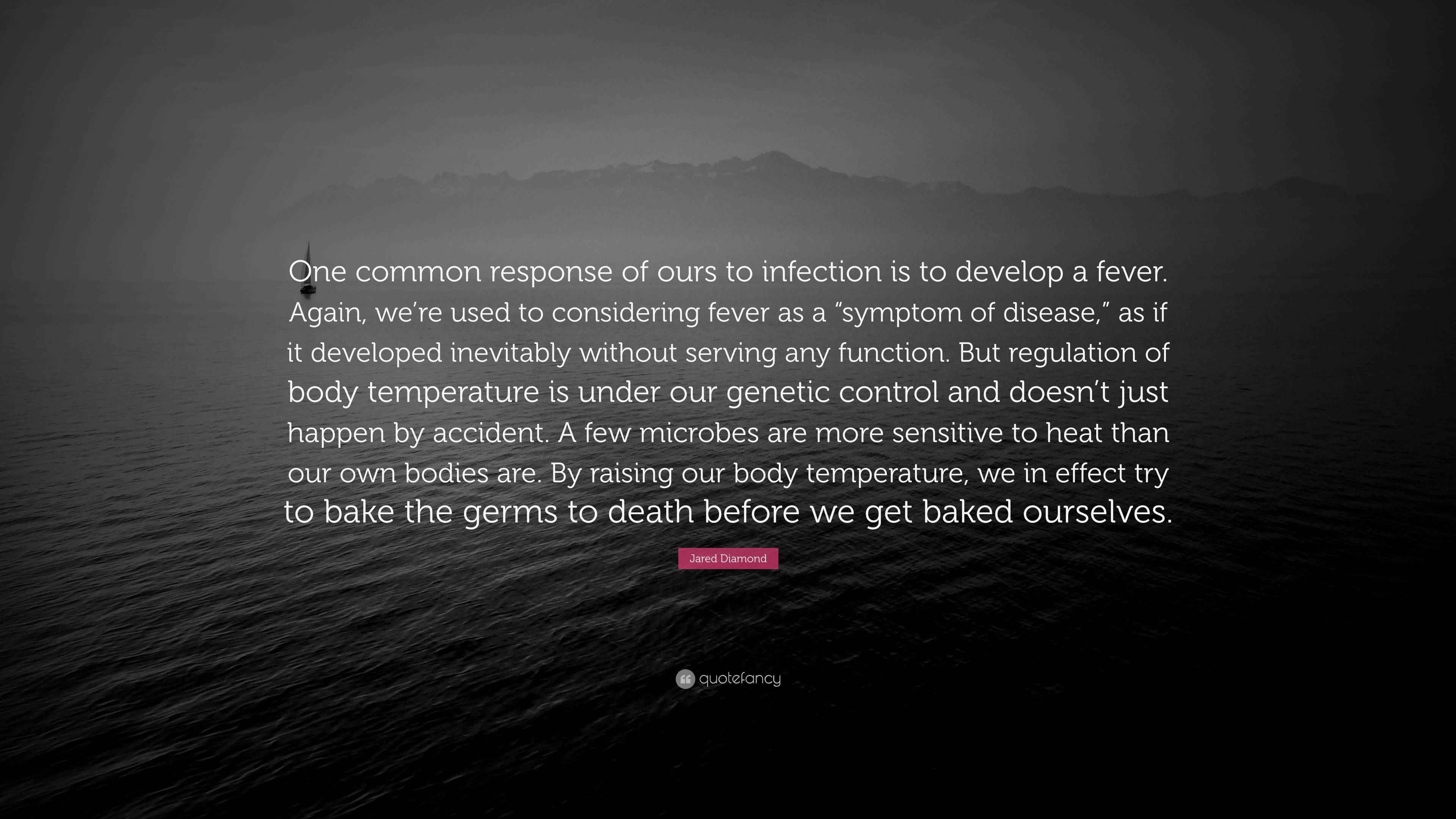 Jared Diamond Quote: “One common response of ours to infection is to ...