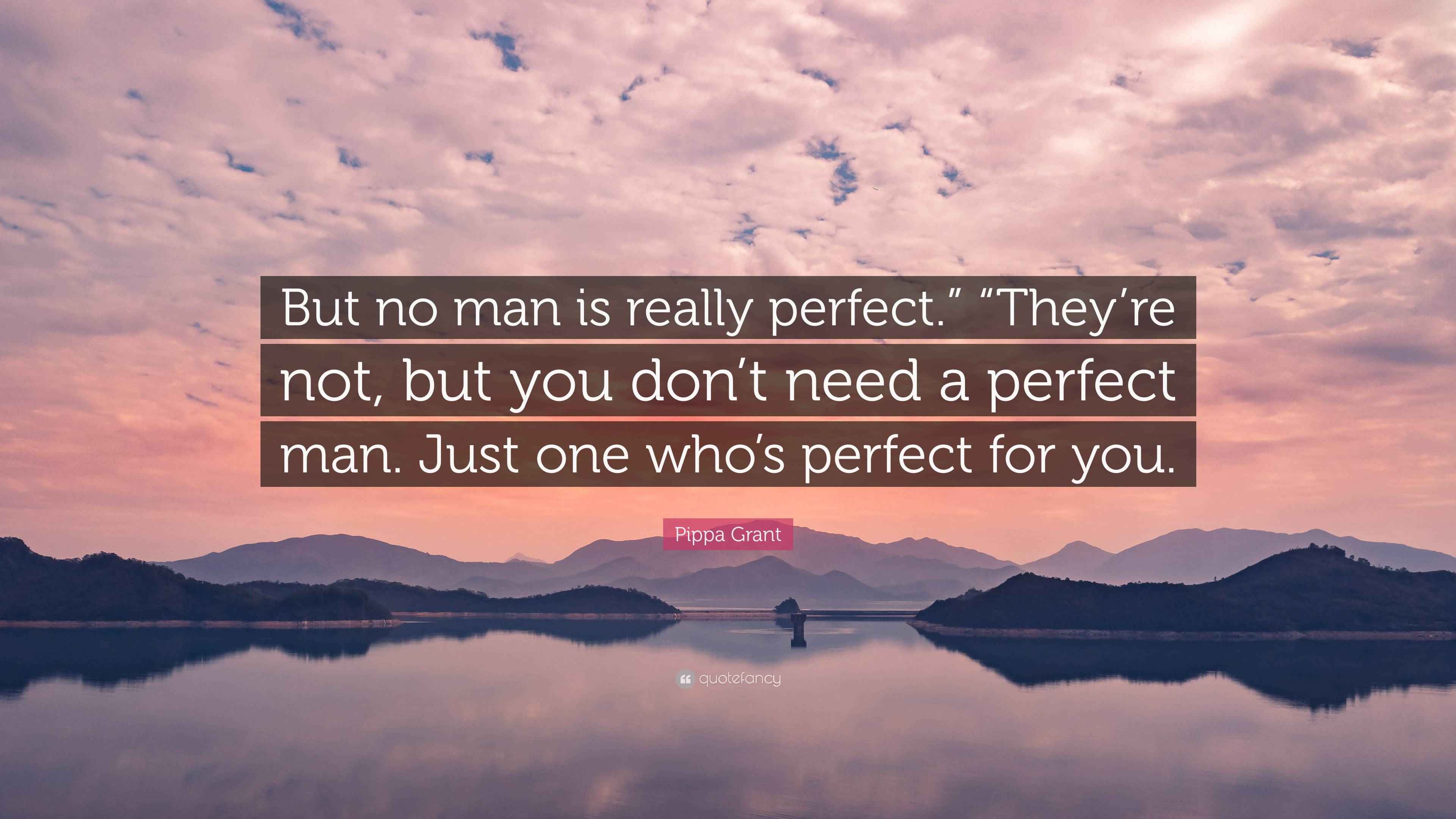 Pippa Grant Quote: “But no man is really perfect.” “They’re not, but ...