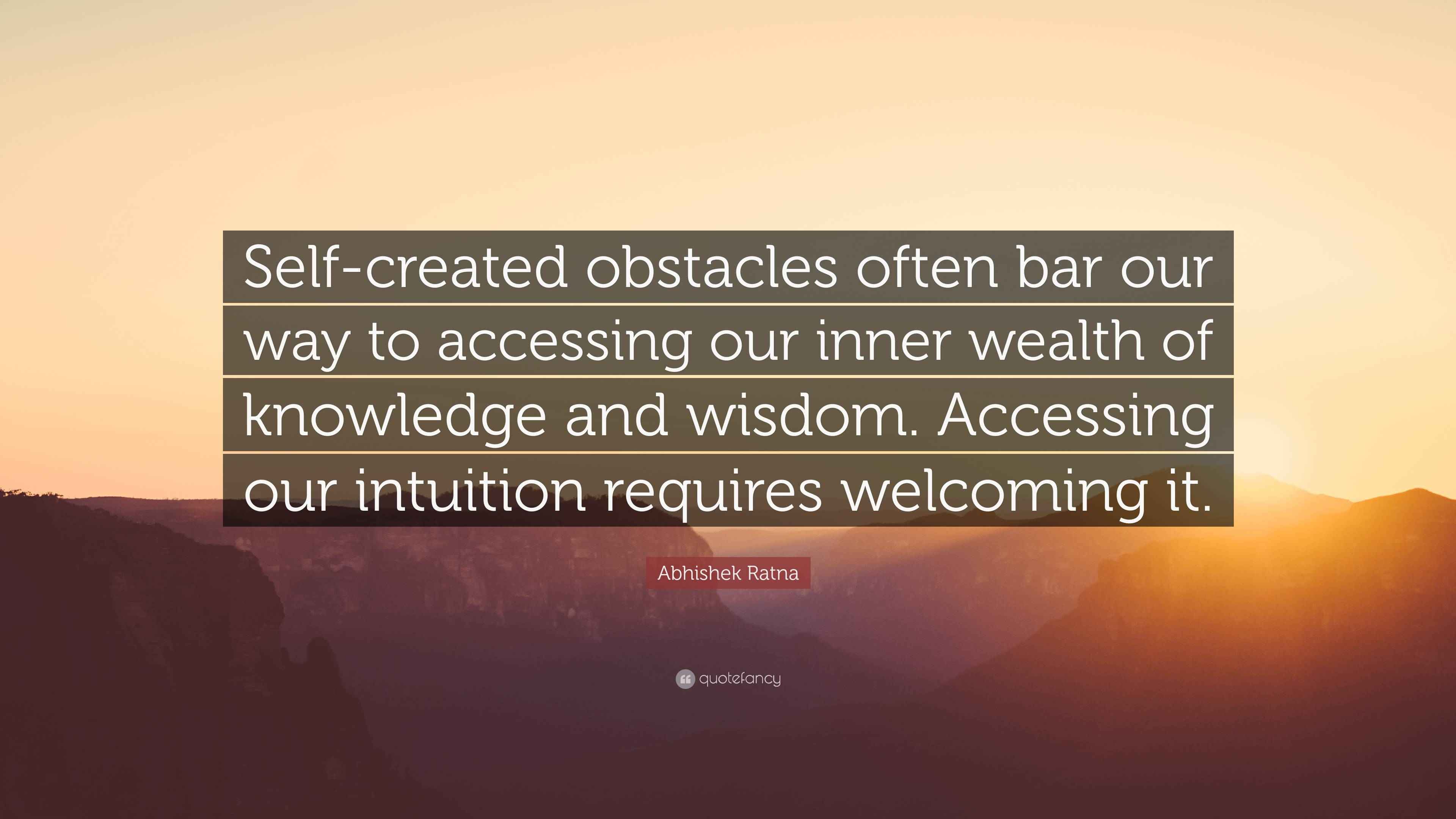 Abhishek Ratna Quote: “Self-created obstacles often bar our way to ...