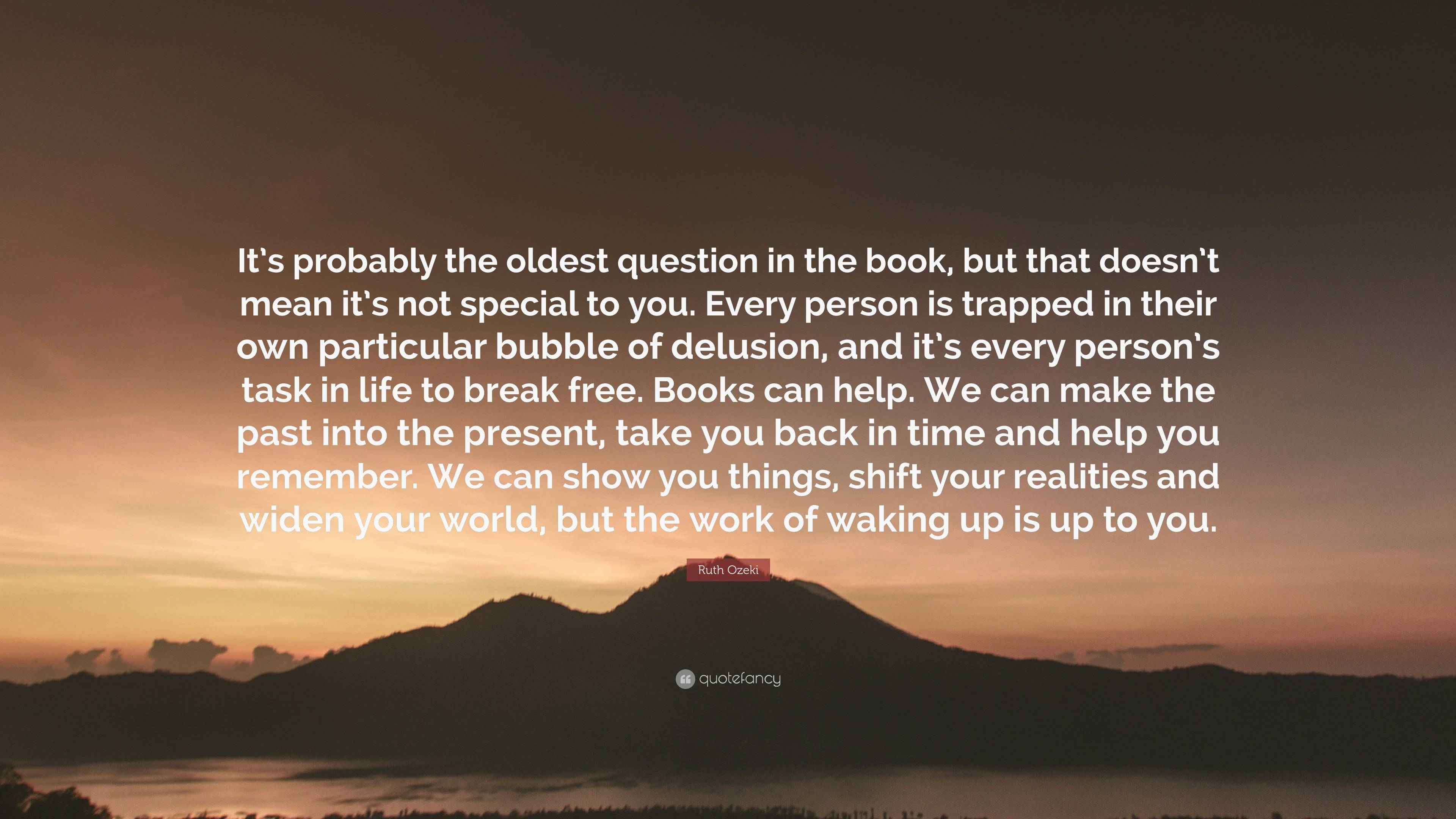 Ruth Ozeki Quote: “It’s probably the oldest question in the book, but ...