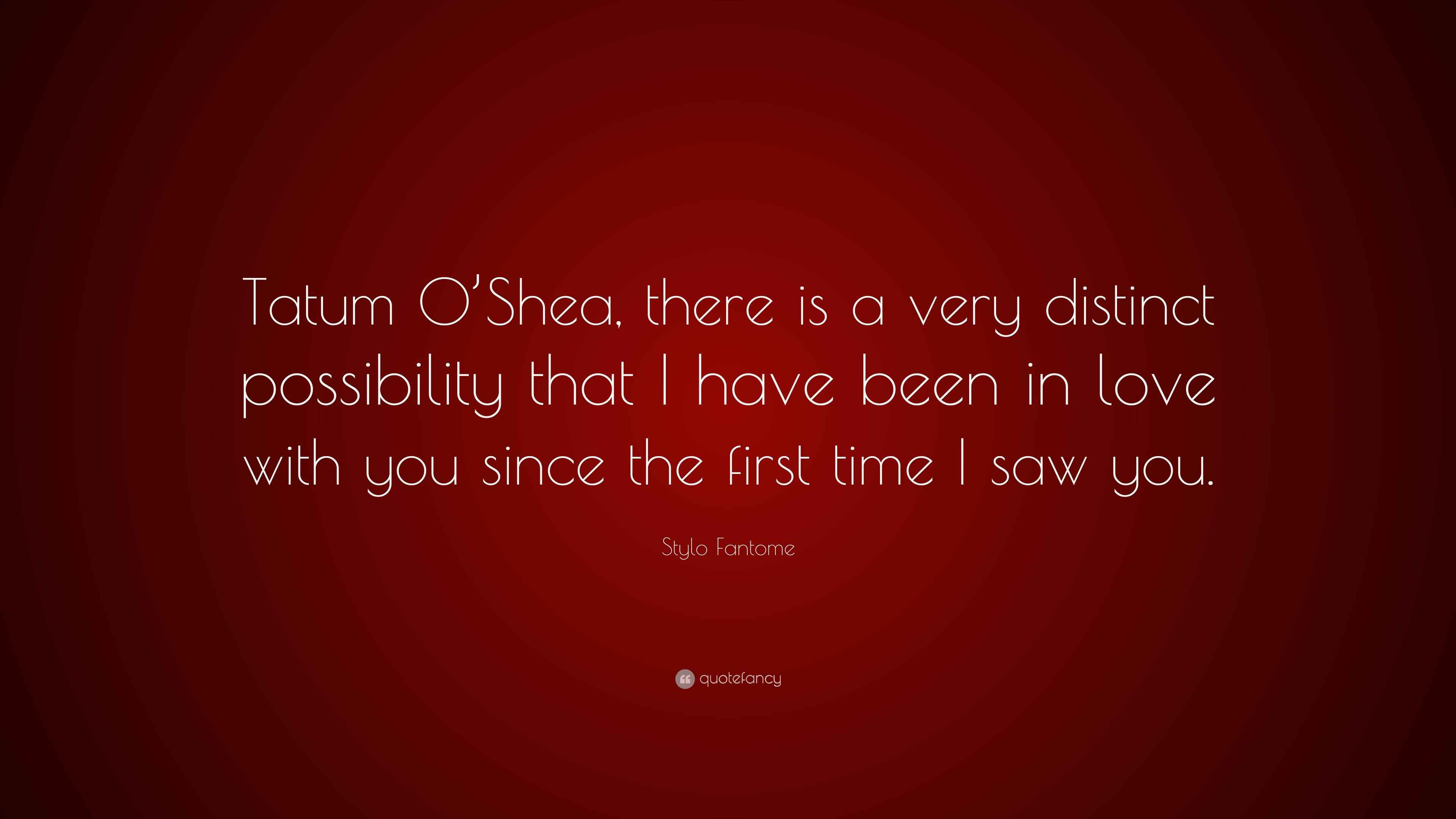 Stylo Fantome Quote: “Tatum O’Shea, there is a very distinct ...