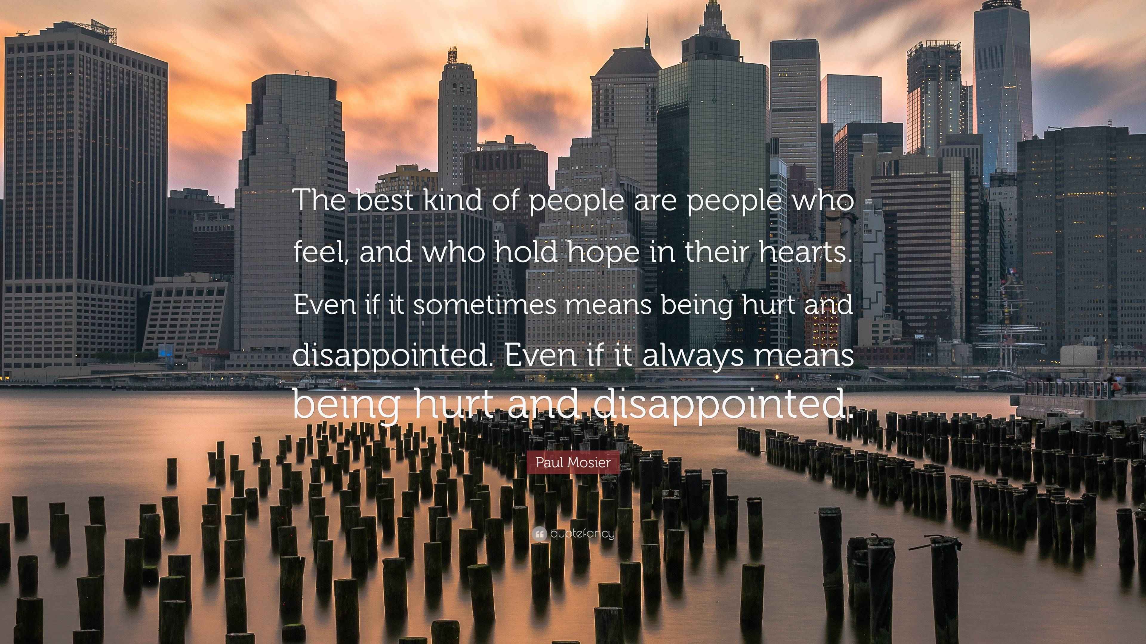 Paul Mosier Quote: “The best kind of people are people who feel, and ...