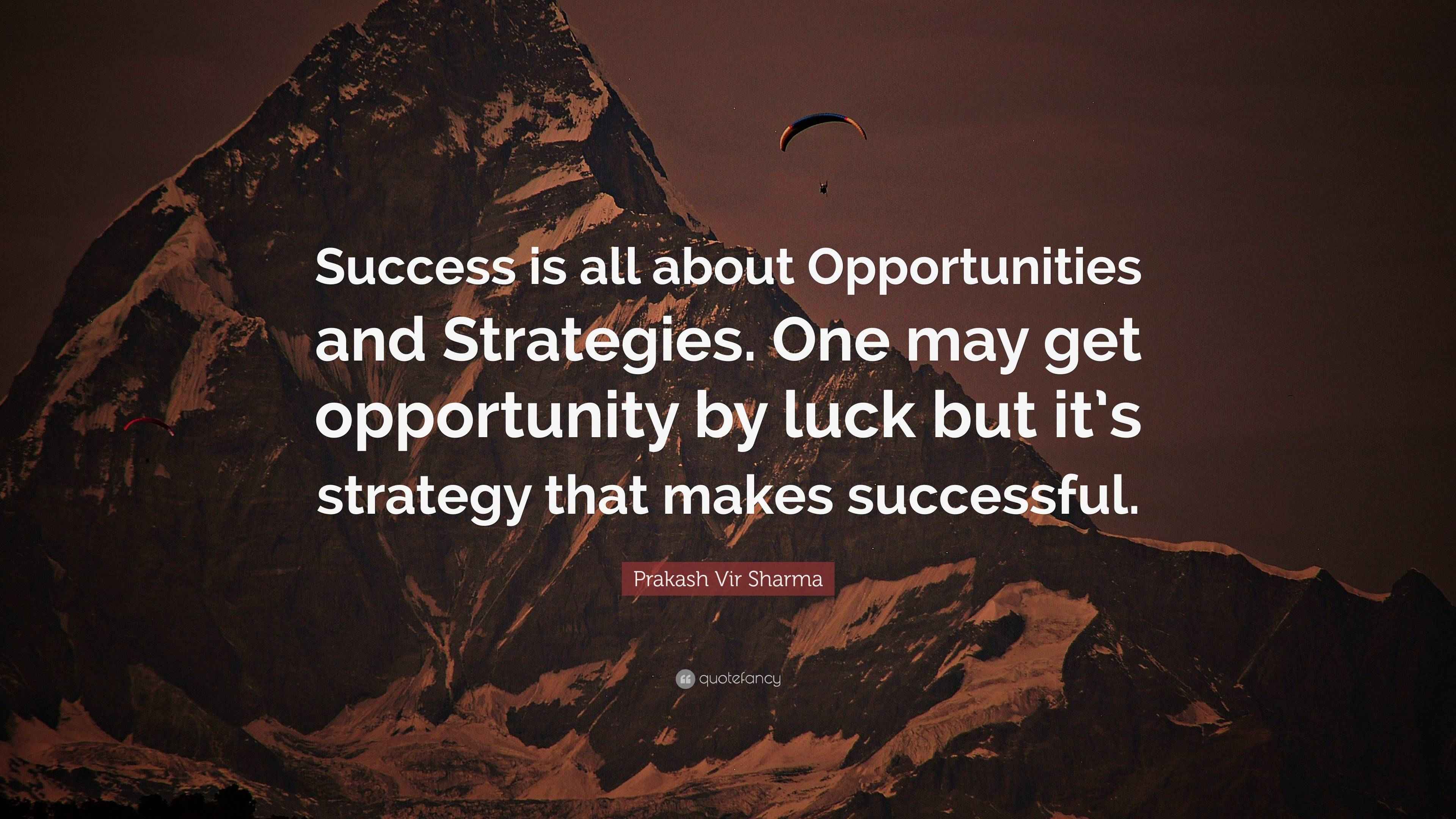 Prakash Vir Sharma Quote: “Success is all about Opportunities and ...