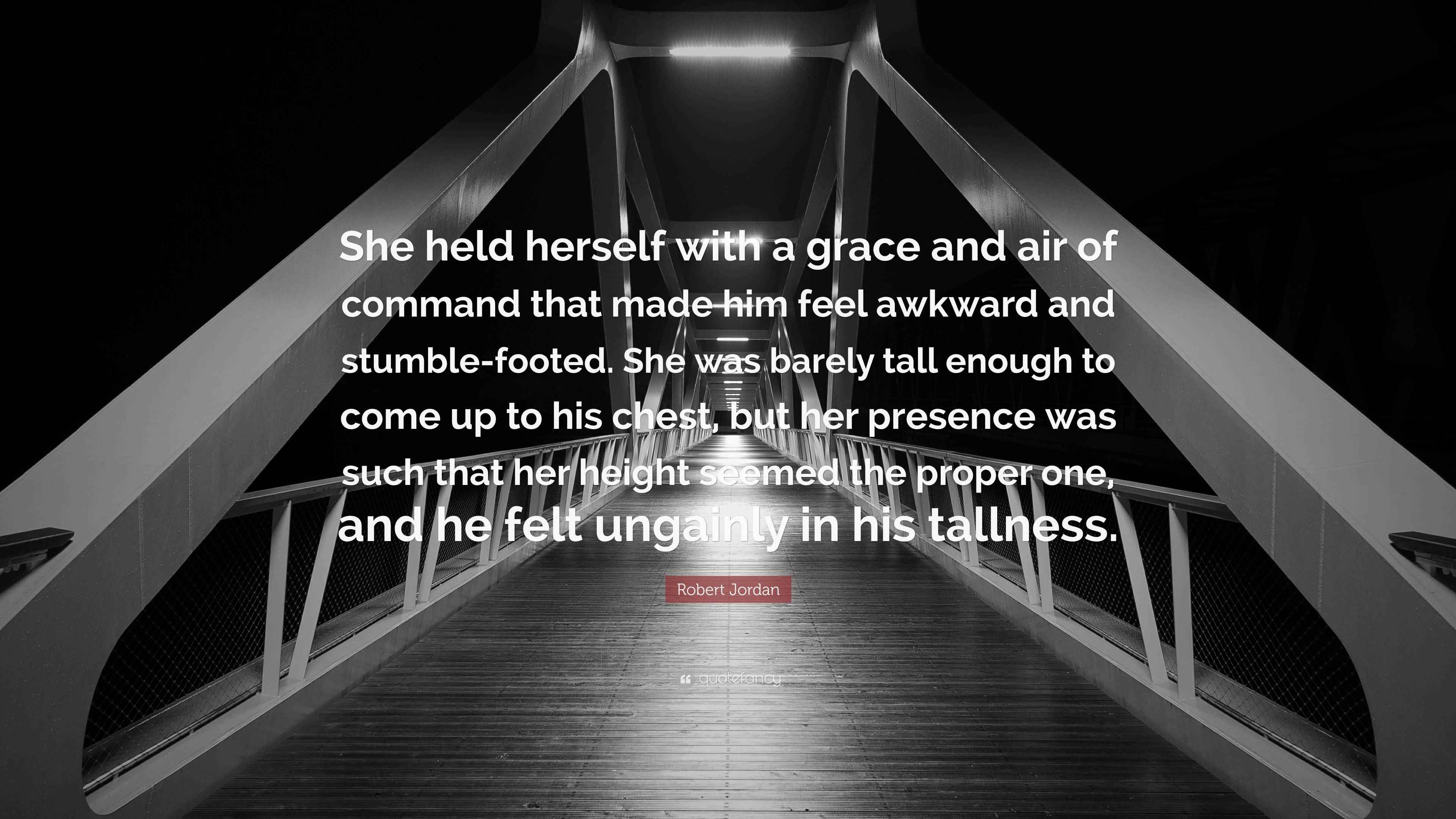 Robert Jordan Quote: “She held herself with a grace and air of command ...