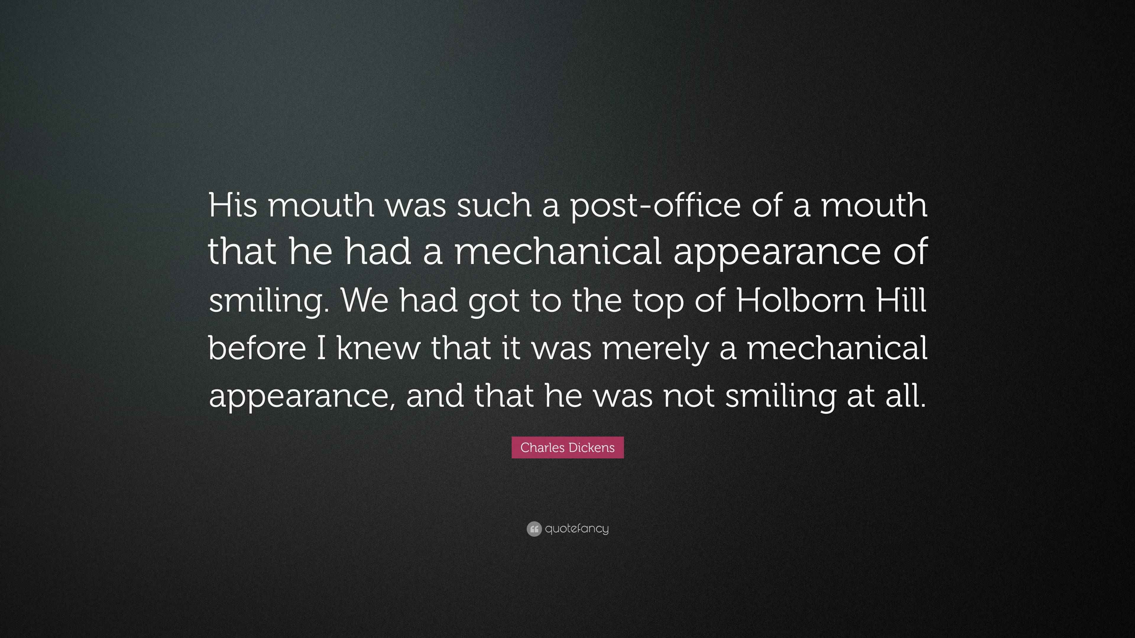Charles Dickens Quote: “His mouth was such a post-office of a mouth ...