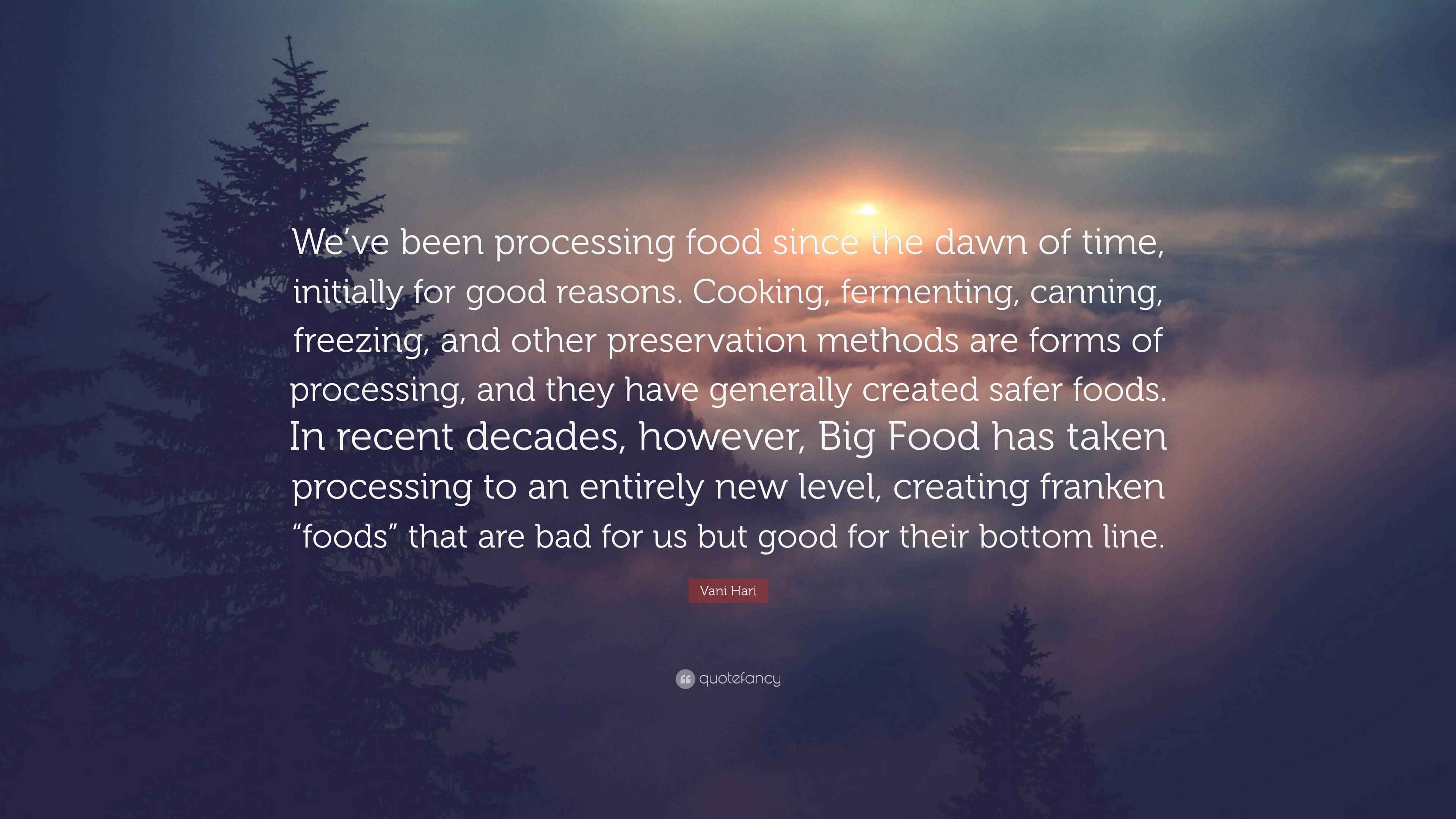 Vani Hari Quote: “We’ve been processing food since the dawn of time ...