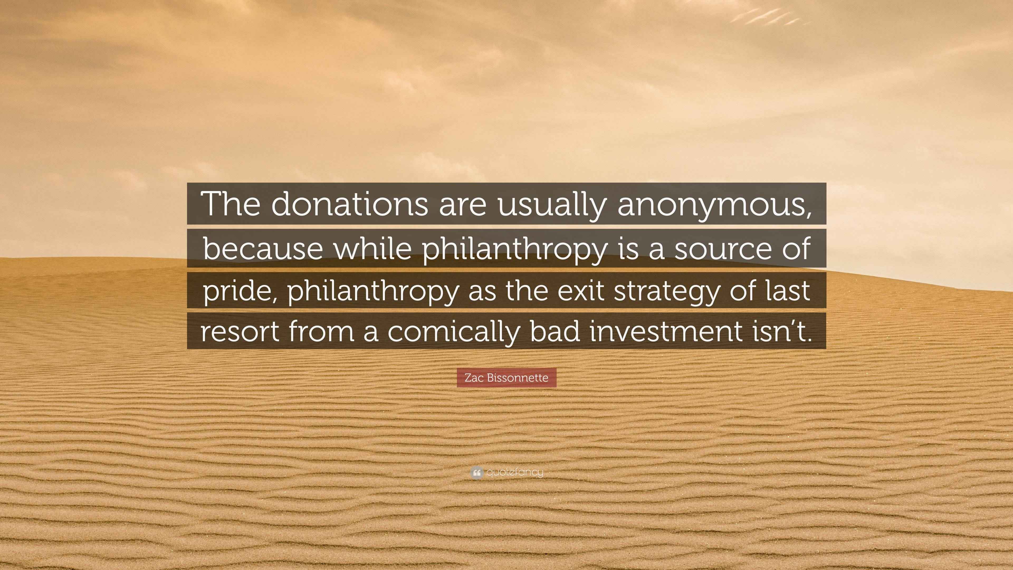 Zac Bissonnette Quote: “The donations are usually anonymous, because ...