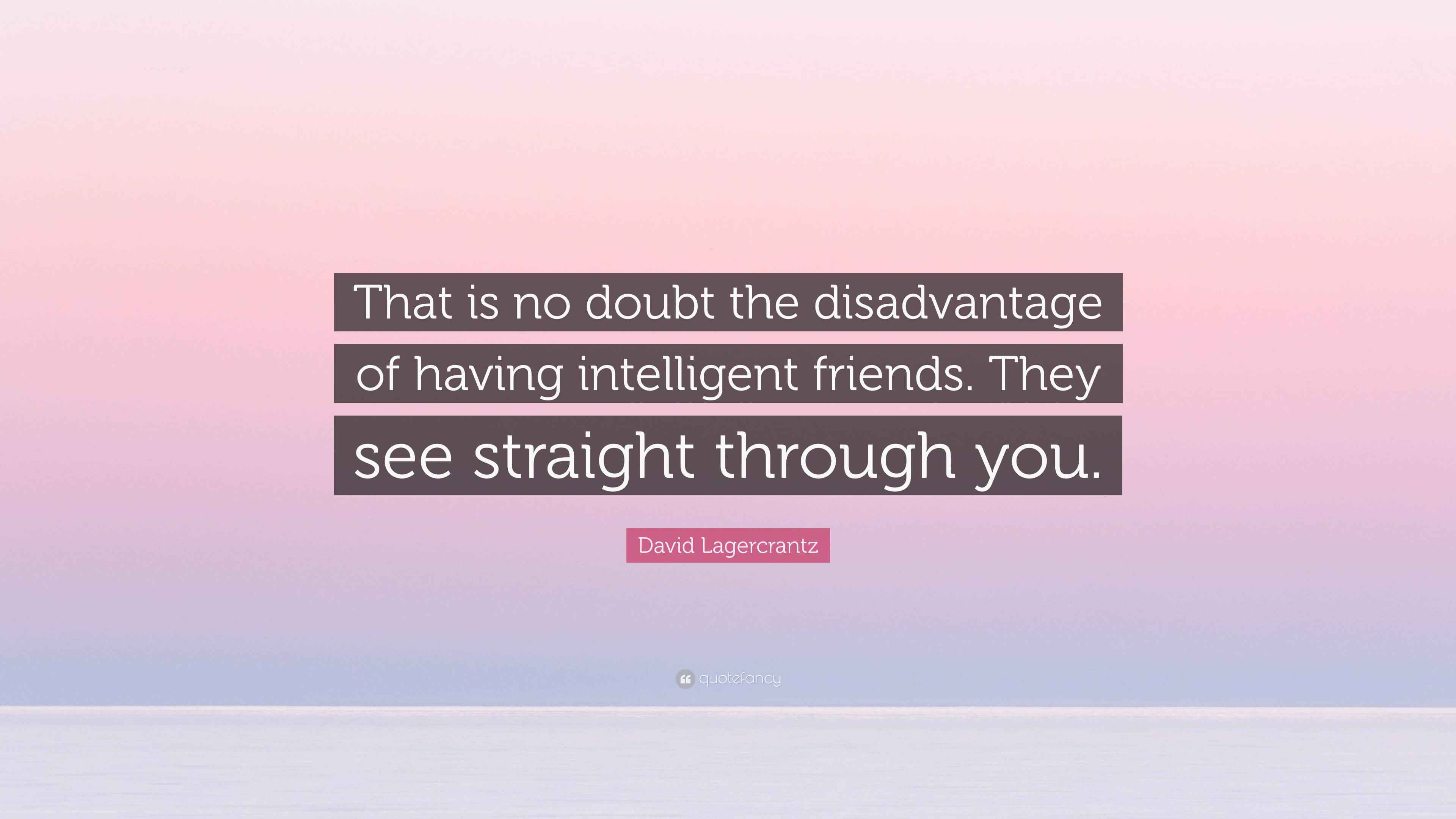 David Lagercrantz Quote: “That is no doubt the disadvantage of having ...