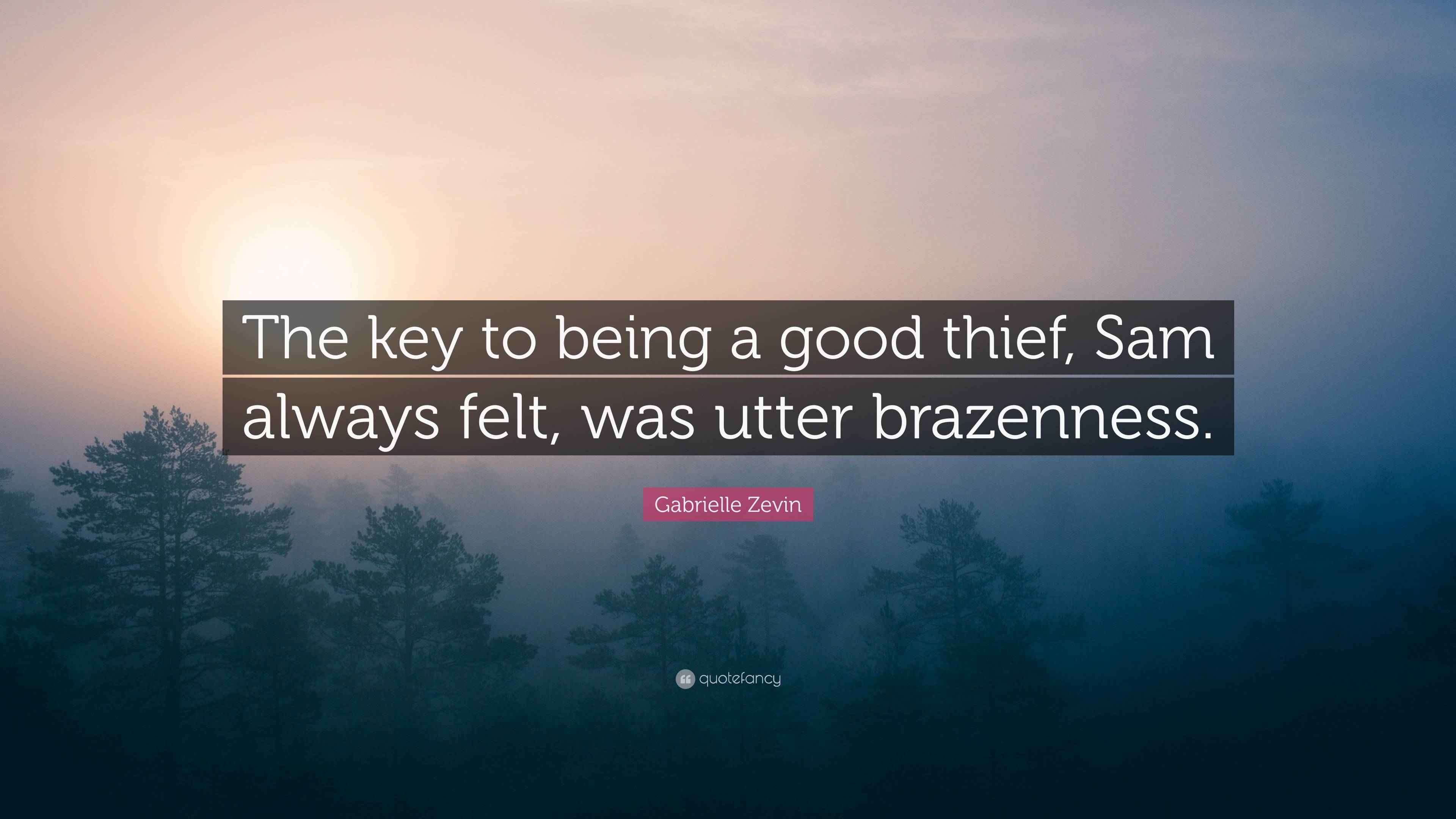 Gabrielle Zevin Quote: “The key to being a good thief, Sam always felt ...