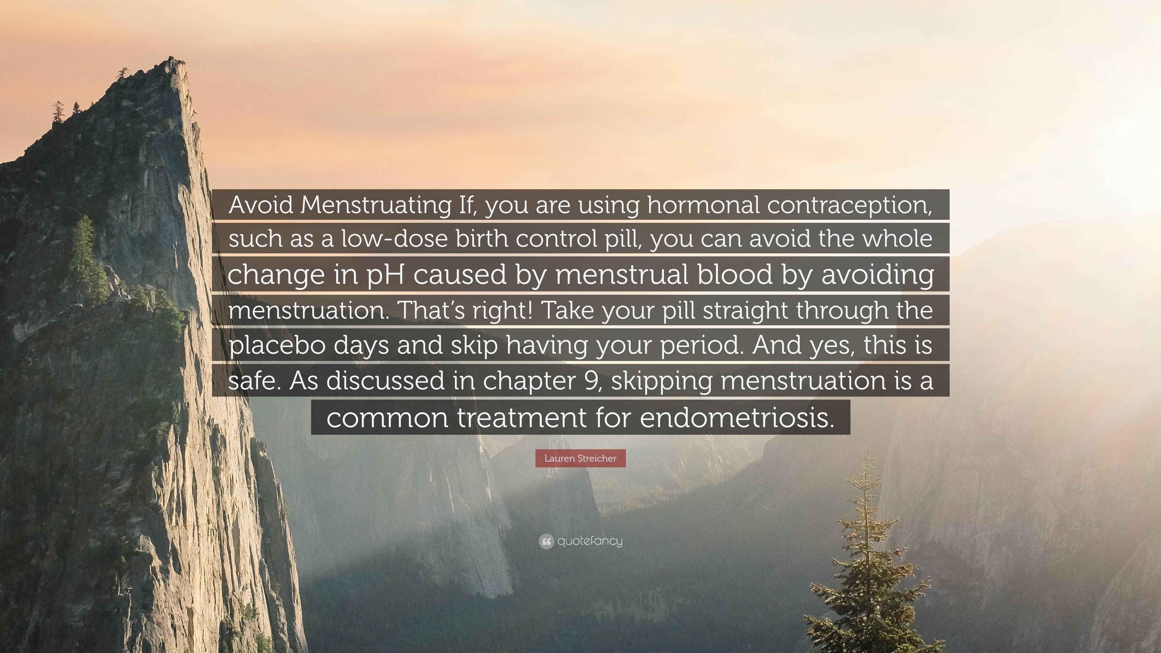 Lauren Streicher Quote: “Avoid Menstruating If, you are using hormonal ...
