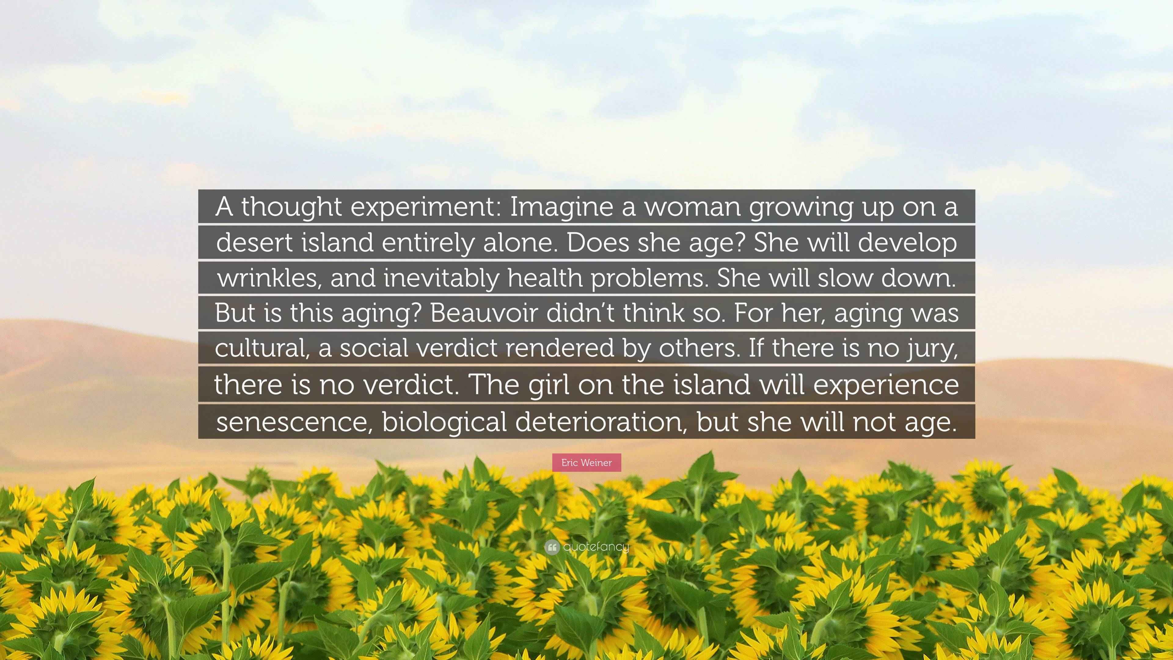 Eric Weiner Quote: “A thought experiment: Imagine a woman growing up on ...