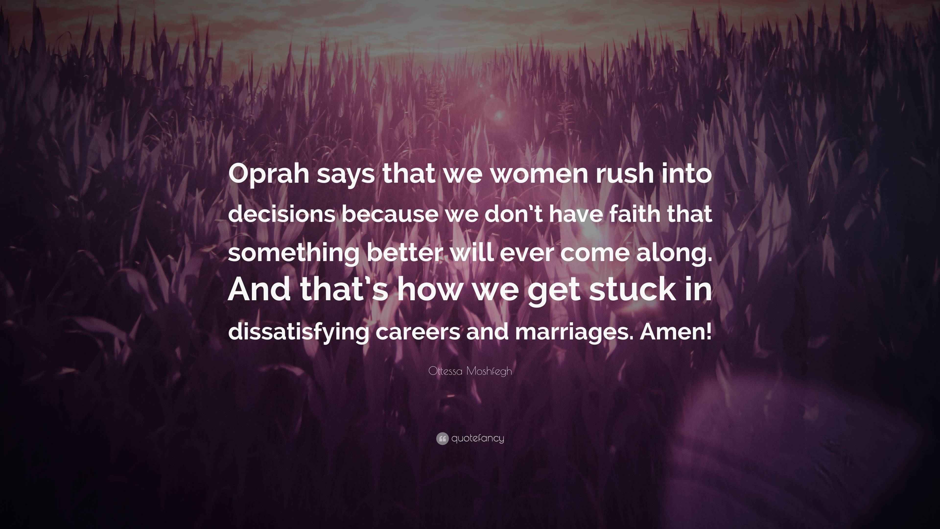 Ottessa Moshfegh Quote: “Oprah says that we women rush into decisions ...