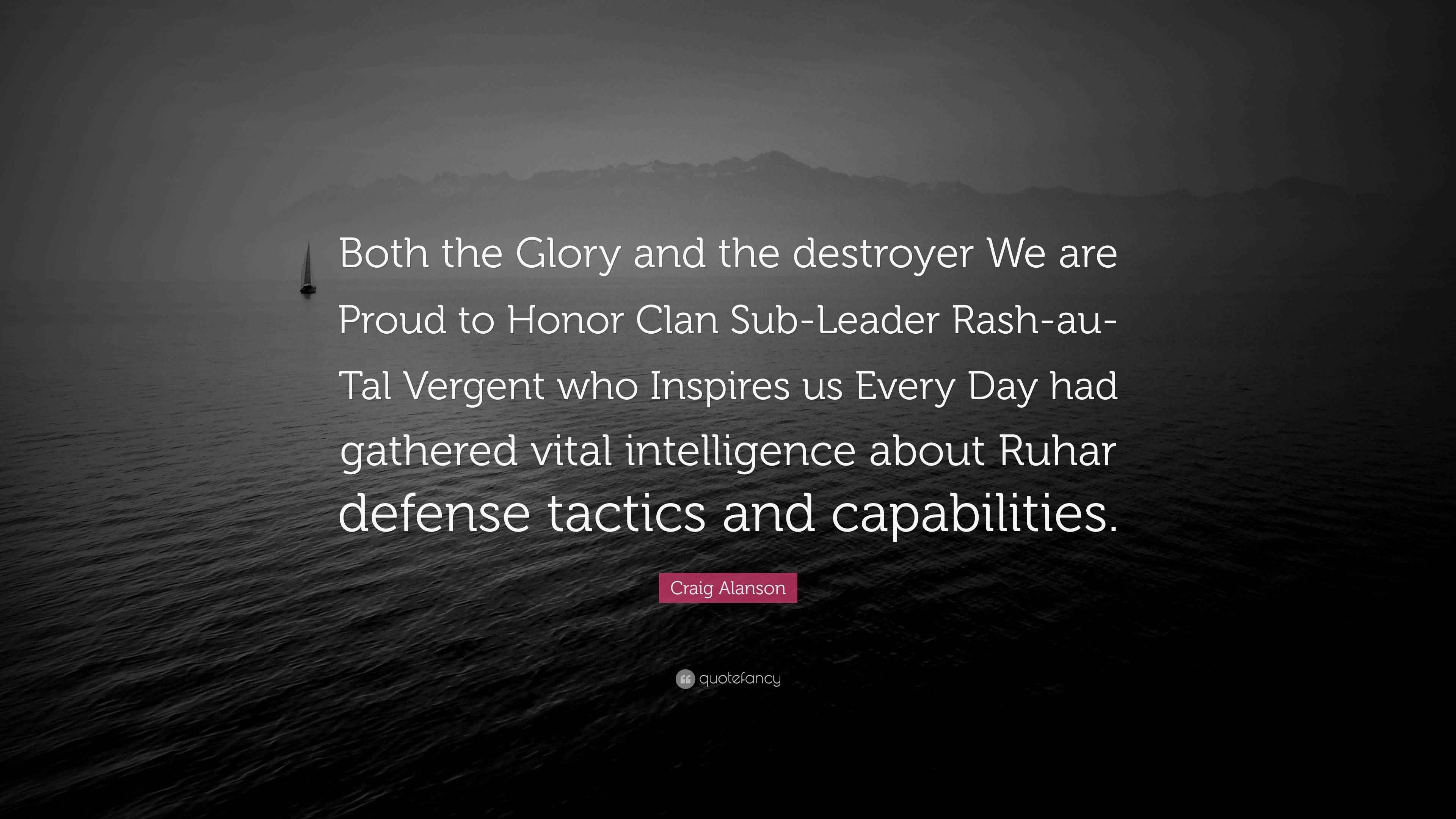 Craig Alanson Quote: “Both the Glory and the destroyer We are Proud to ...