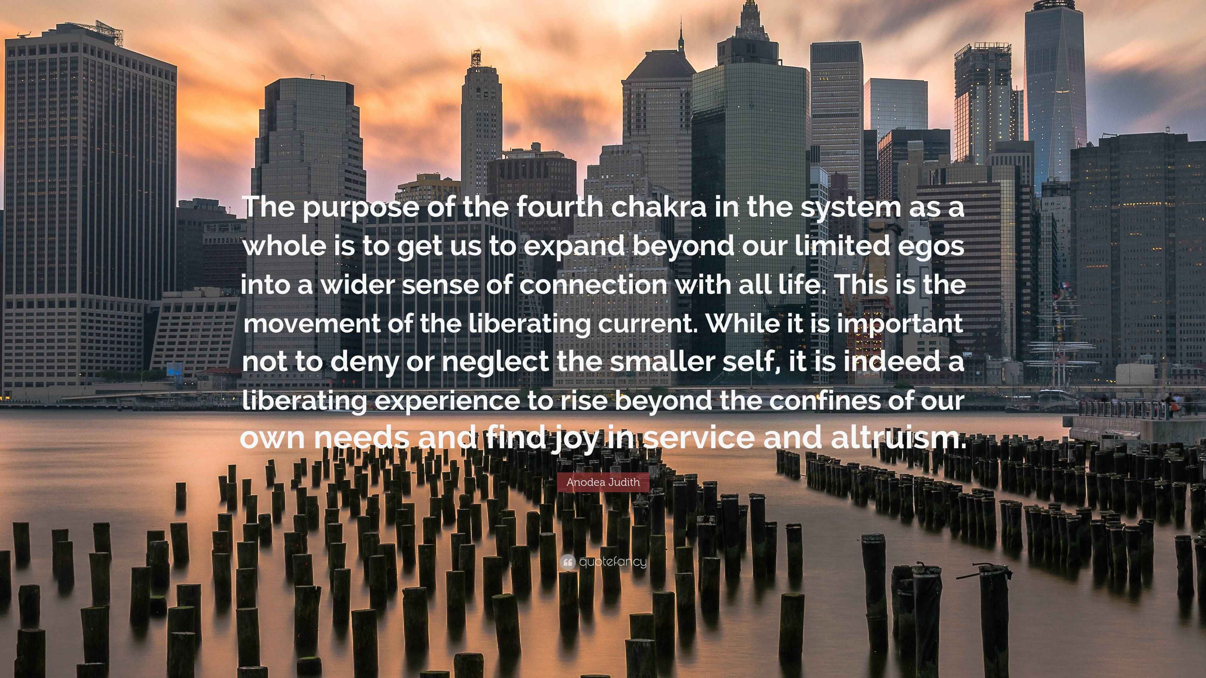 Anodea Judith Quote: “The purpose of the fourth chakra in the system as ...