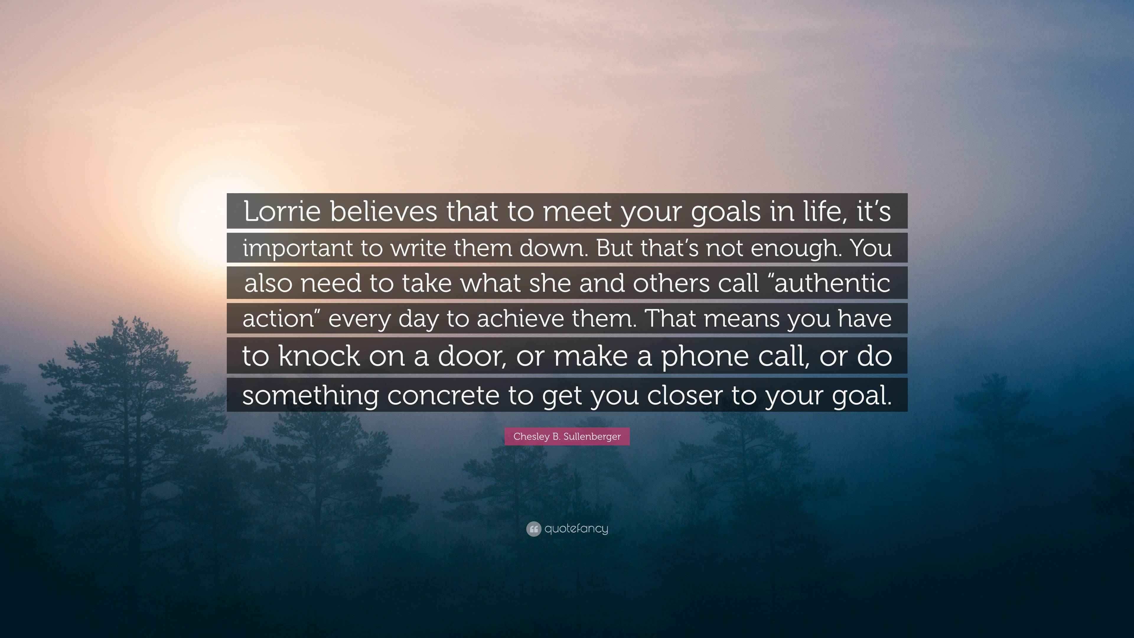 Chesley B. Sullenberger Quote: “Lorrie believes that to meet your goals ...