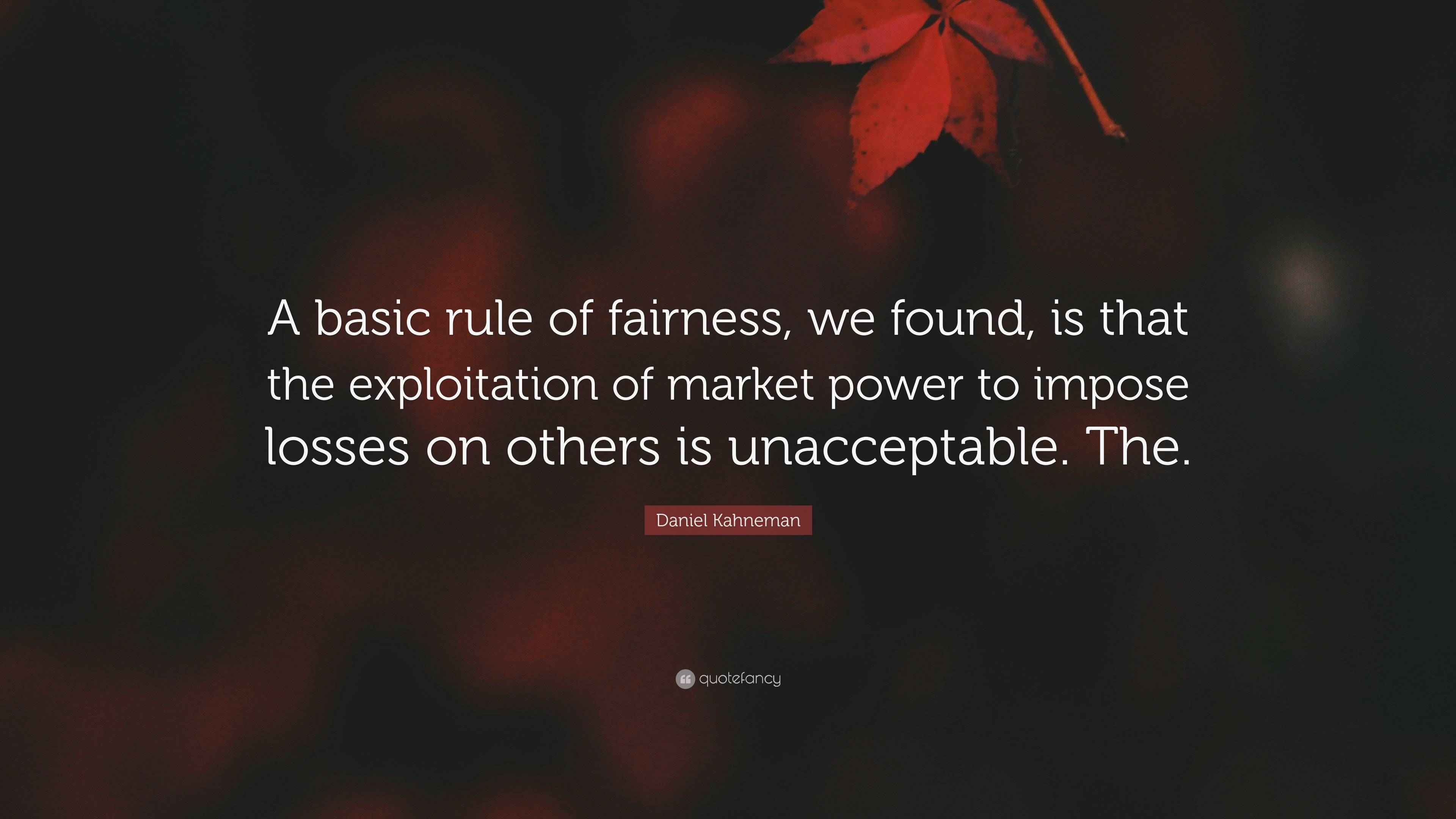 Daniel Kahneman Quote: “A basic rule of fairness, we found, is that the ...