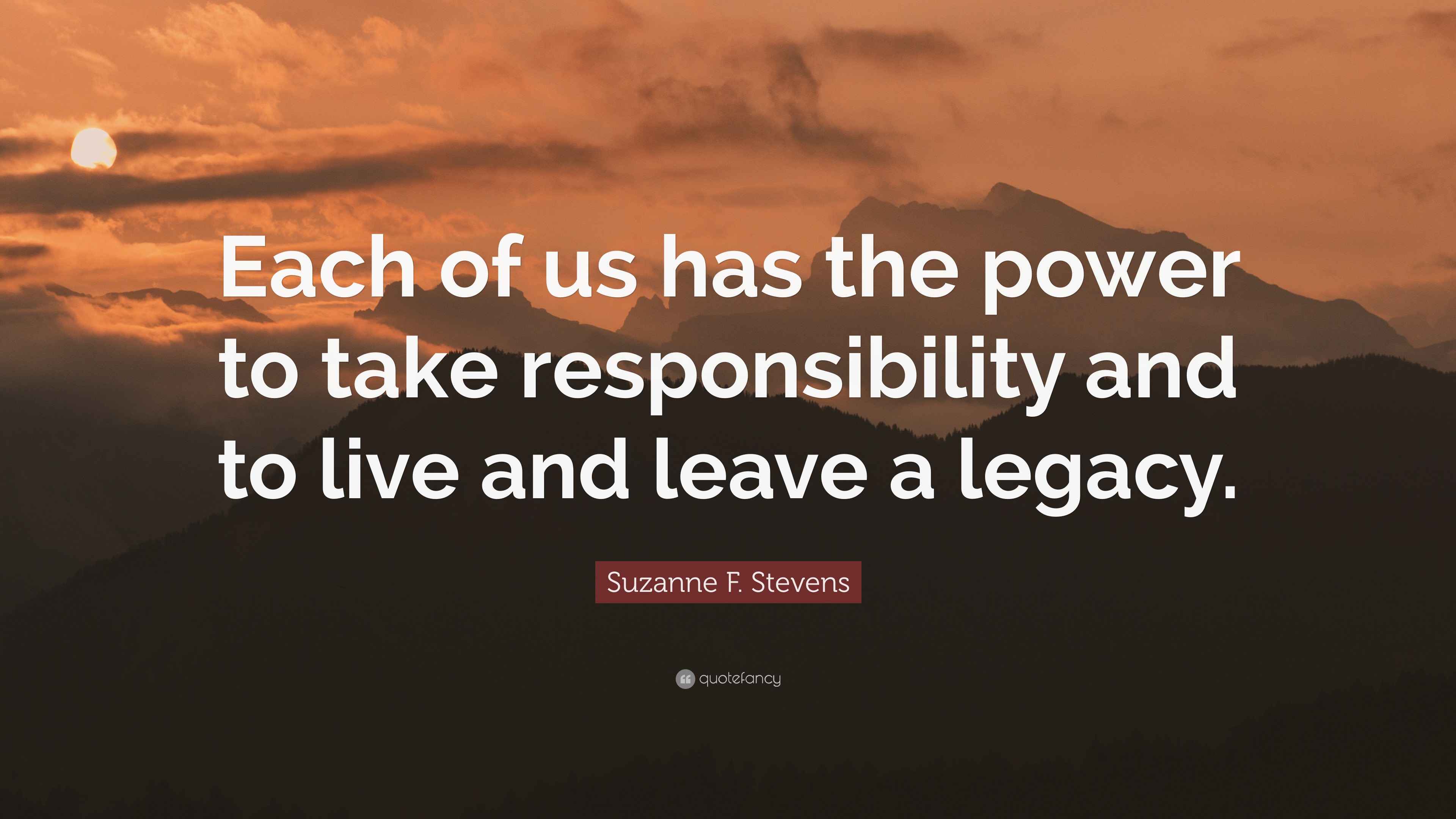 Suzanne F. Stevens Quote: “Each of us has the power to take ...