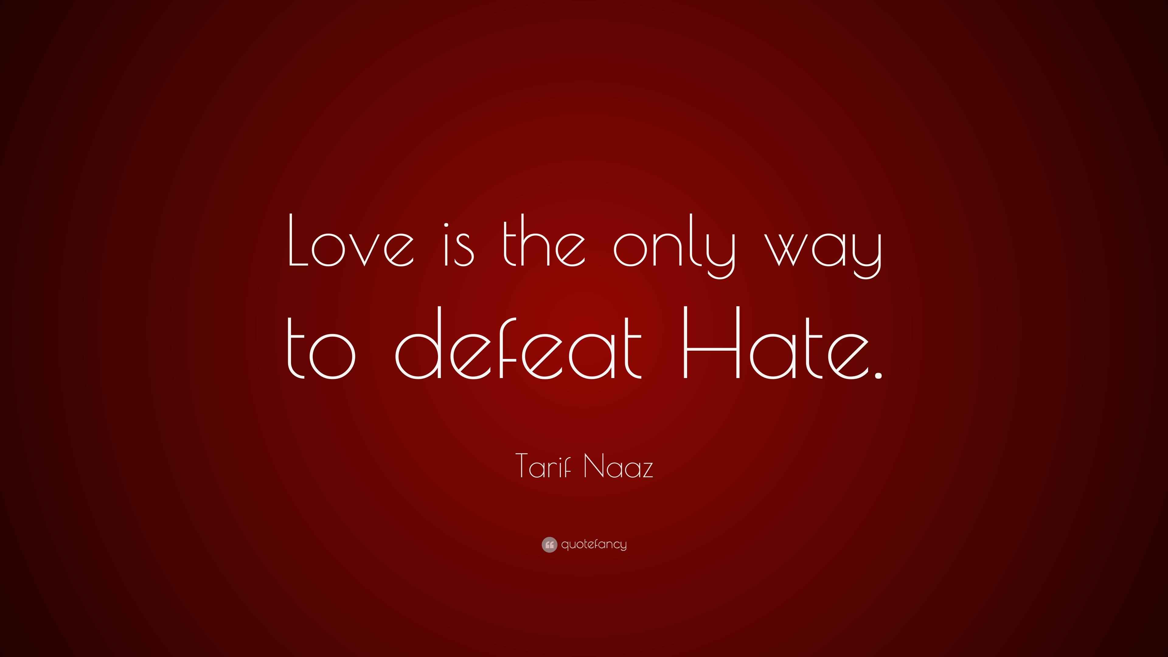 Tarif Naaz Quote: “Love is the only way to defeat Hate.”