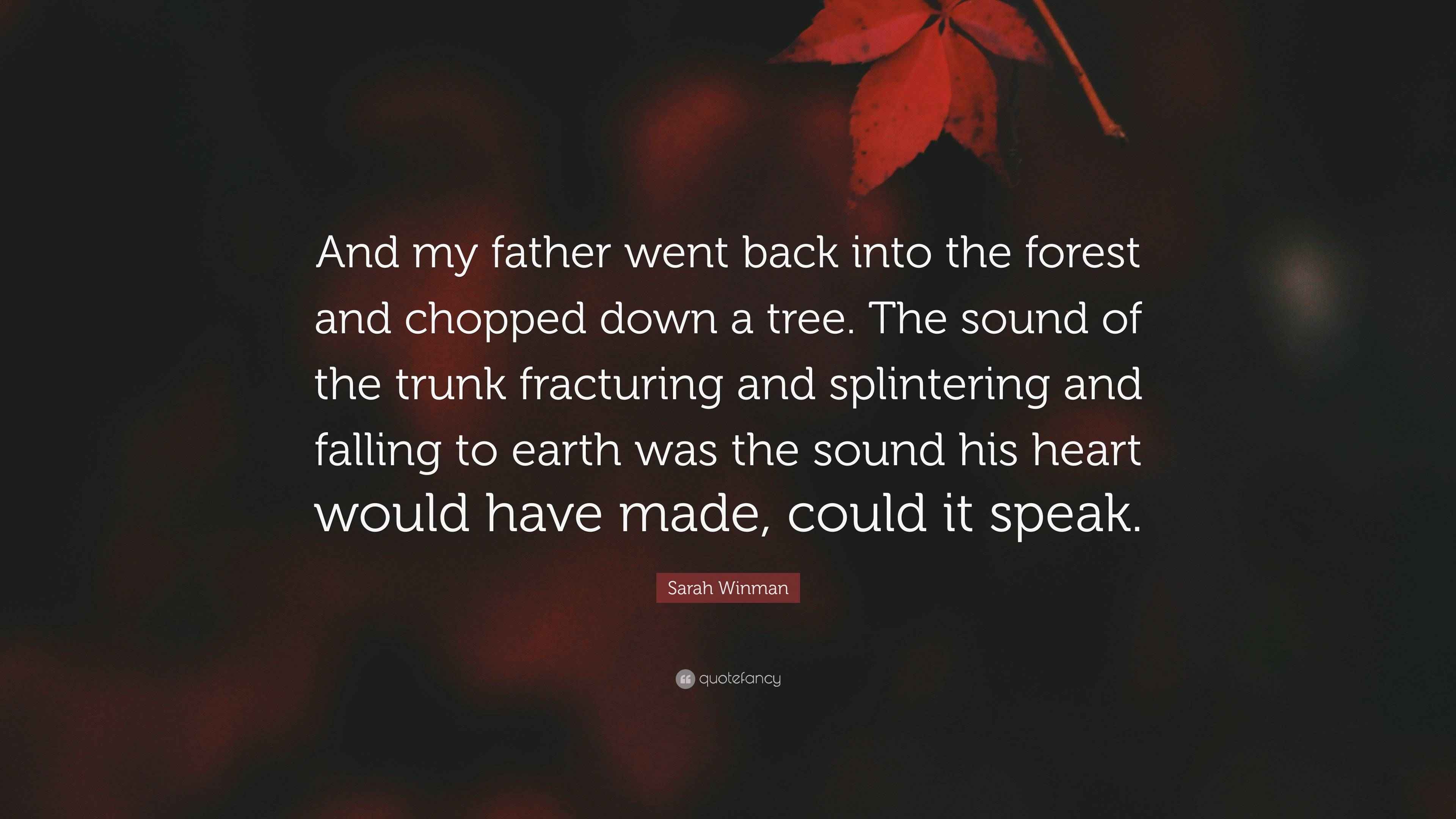 Sarah Winman Quote: “And my father went back into the forest and ...
