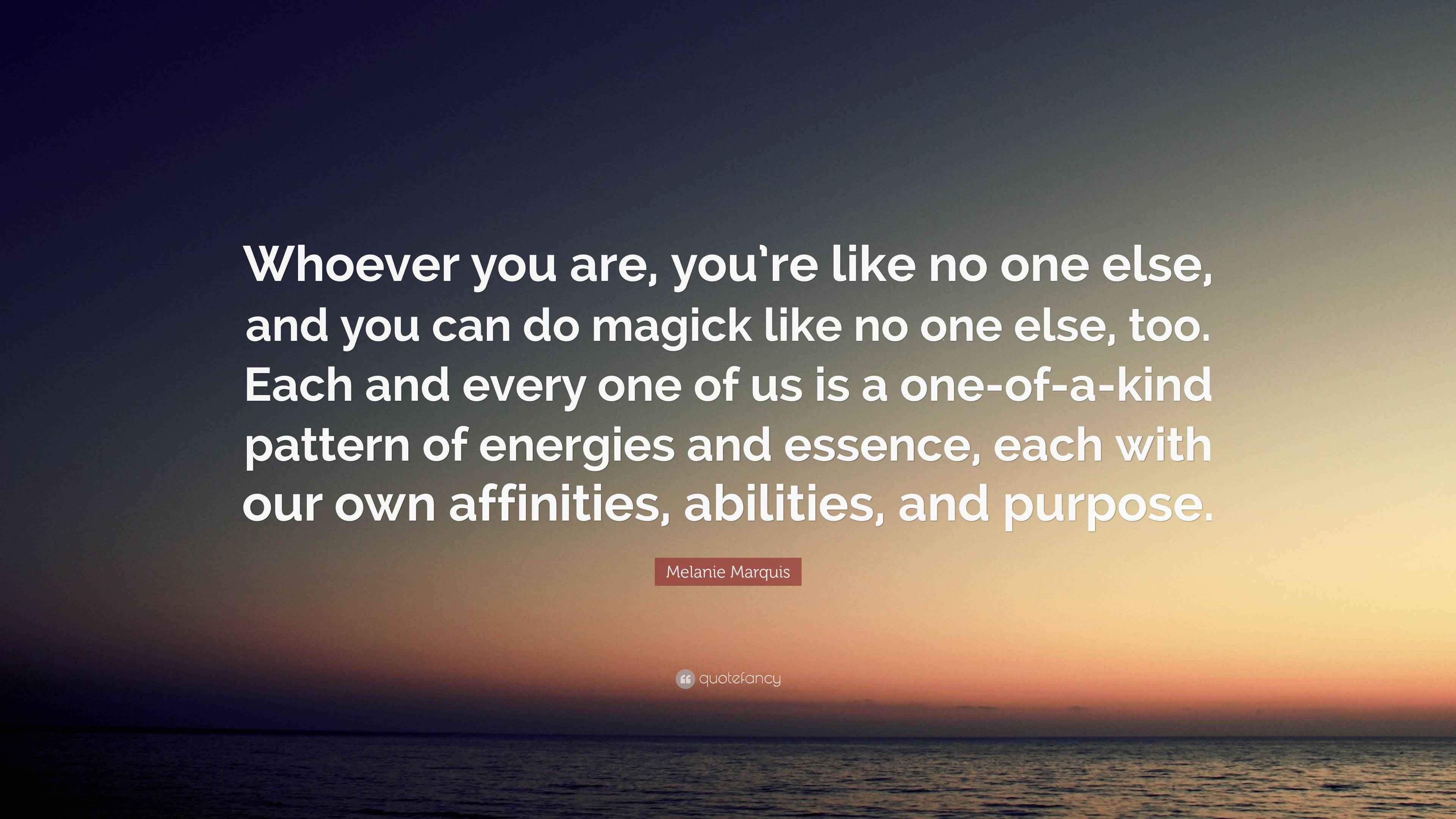 Melanie Marquis Quote: “Whoever you are, you’re like no one else, and ...