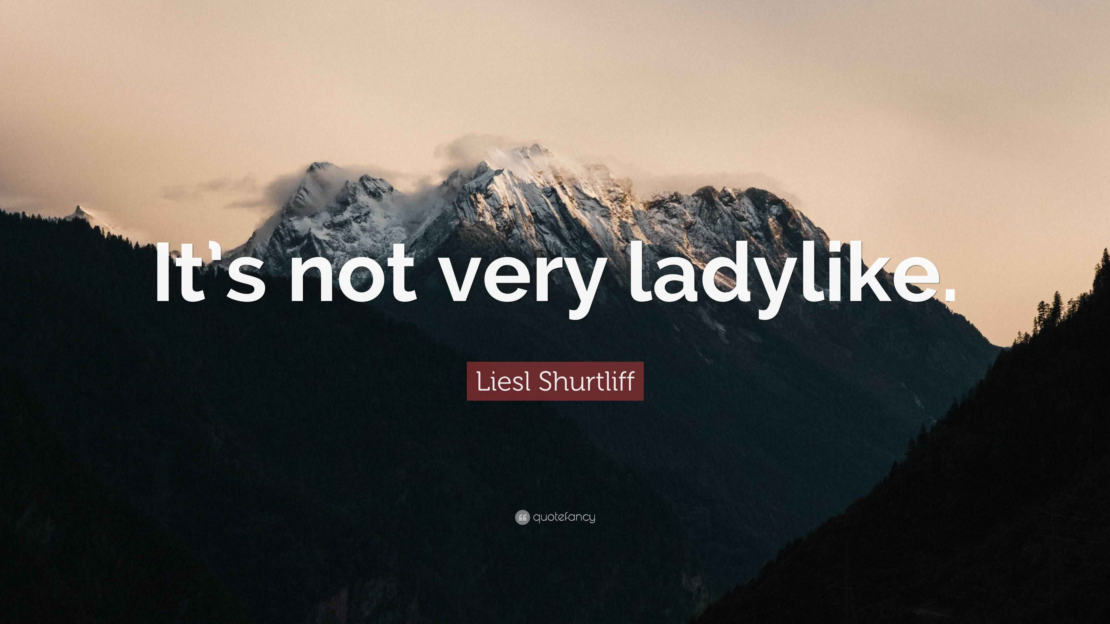 Liesl Shurtliff Quote: “It’s not very ladylike.”