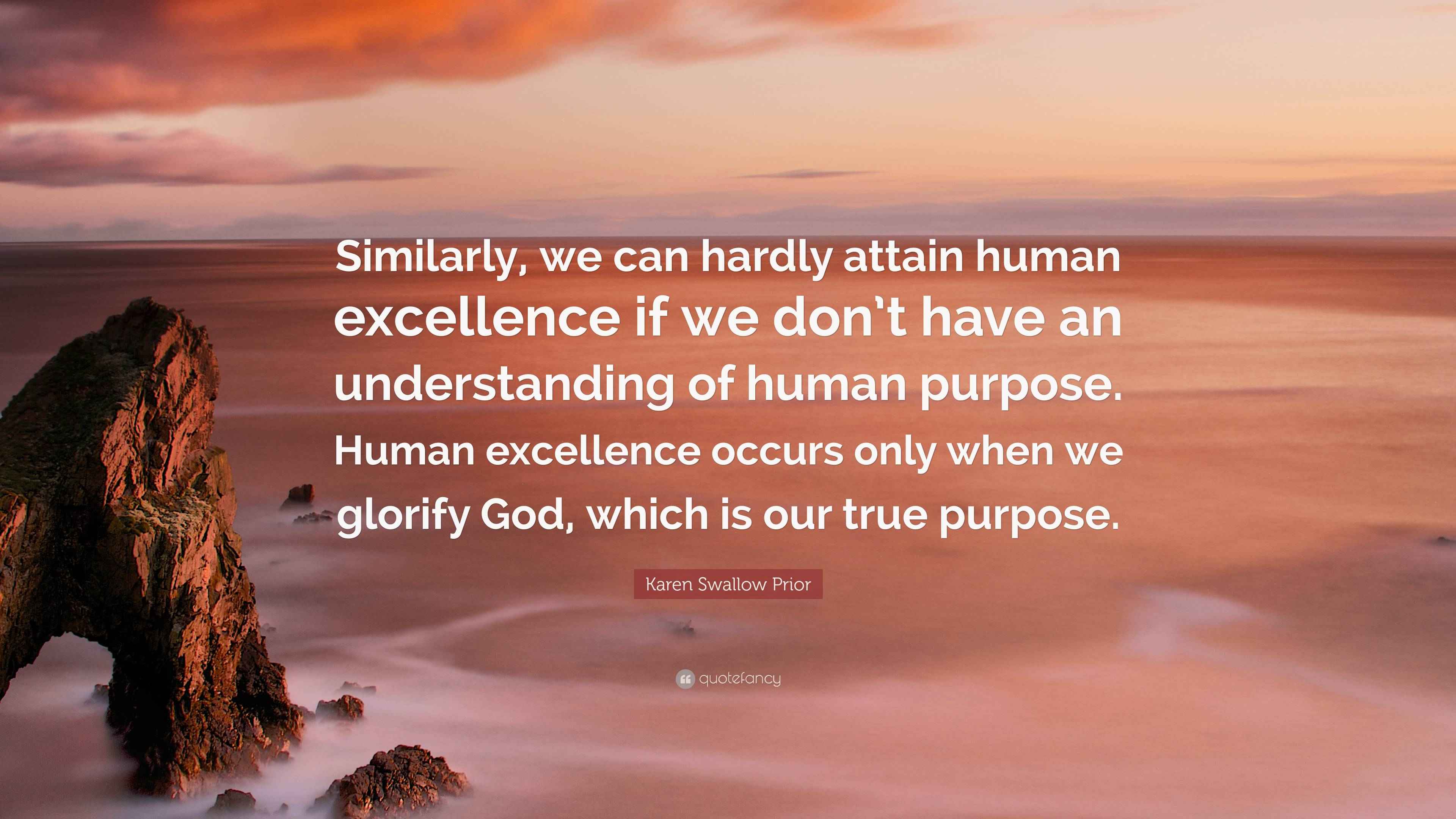 Karen Swallow Prior Quote: “Similarly, we can hardly attain human ...