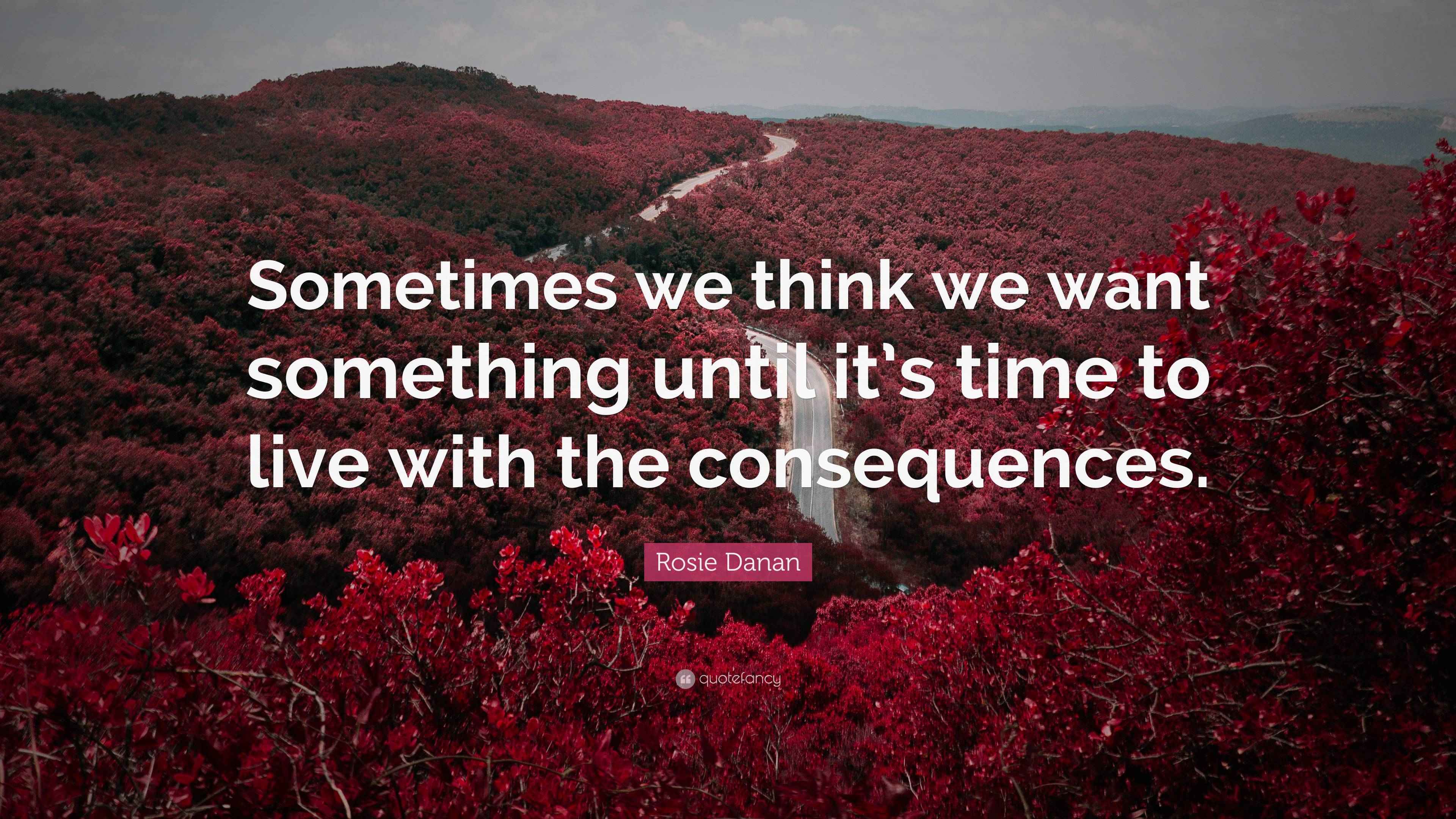 Rosie Danan Quote: “Sometimes we think we want something until it’s ...