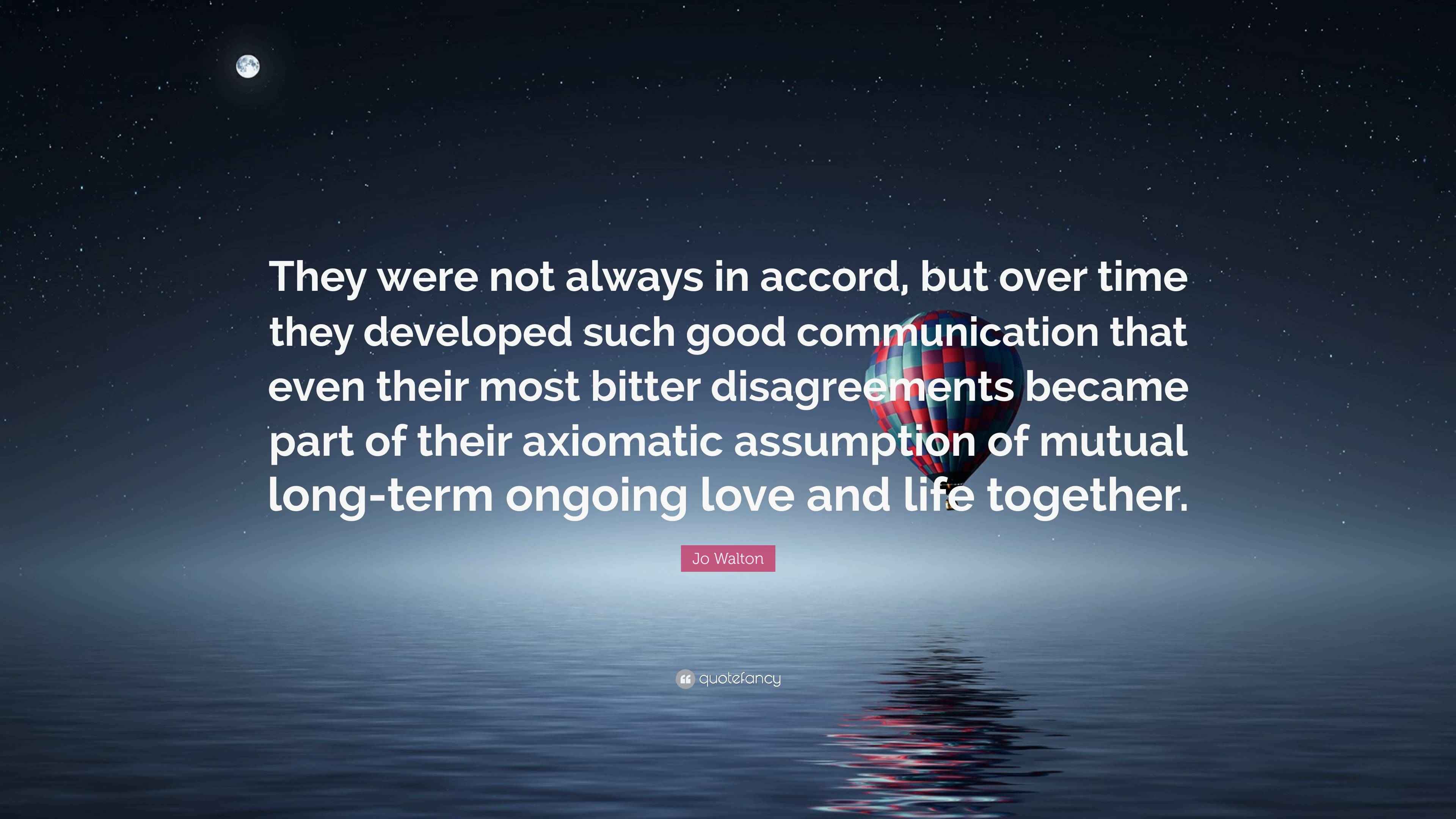 Jo Walton Quote: “They were not always in accord, but over time they ...