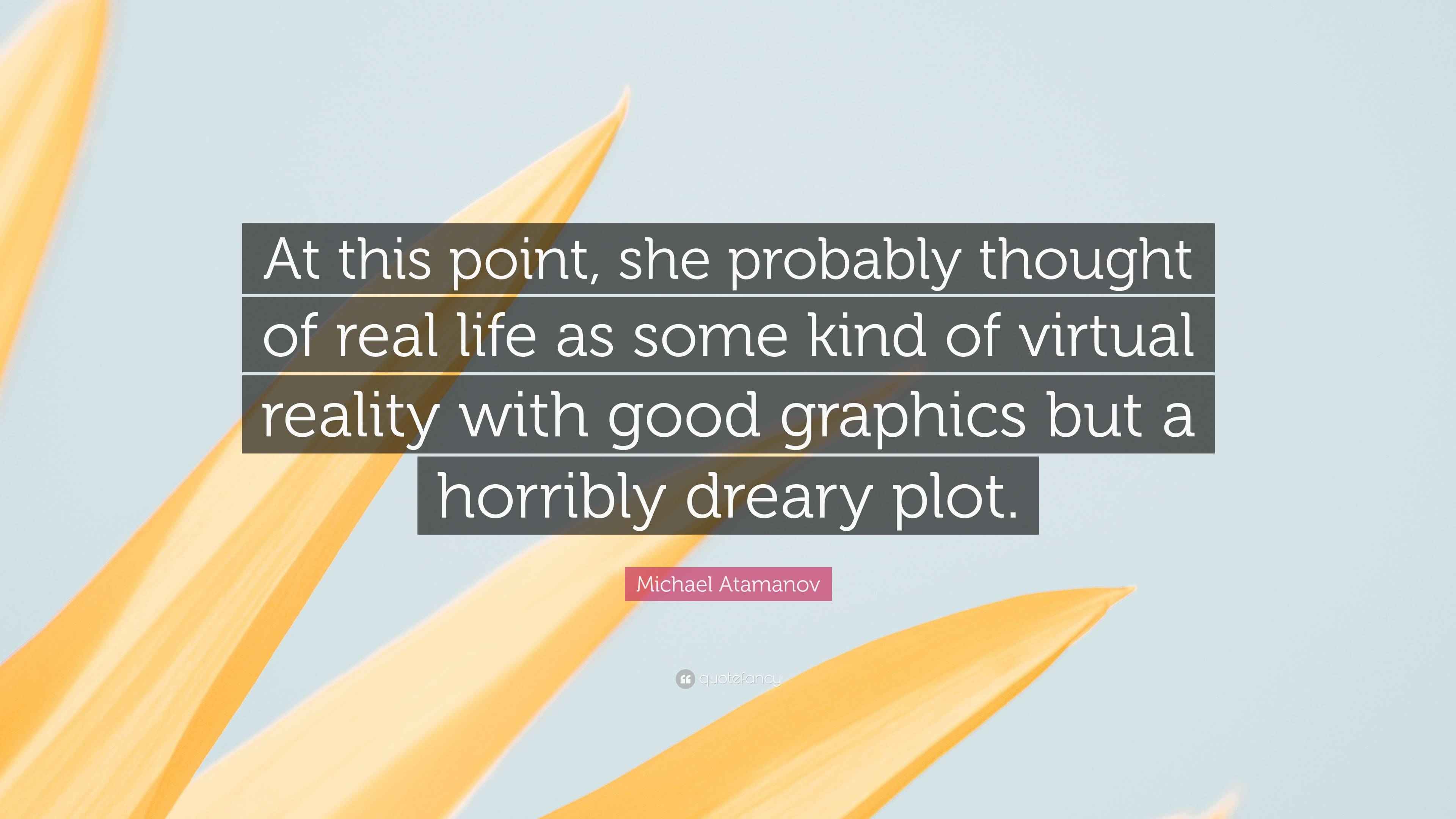 Michael Atamanov Quote: “At this point, she probably thought of real ...