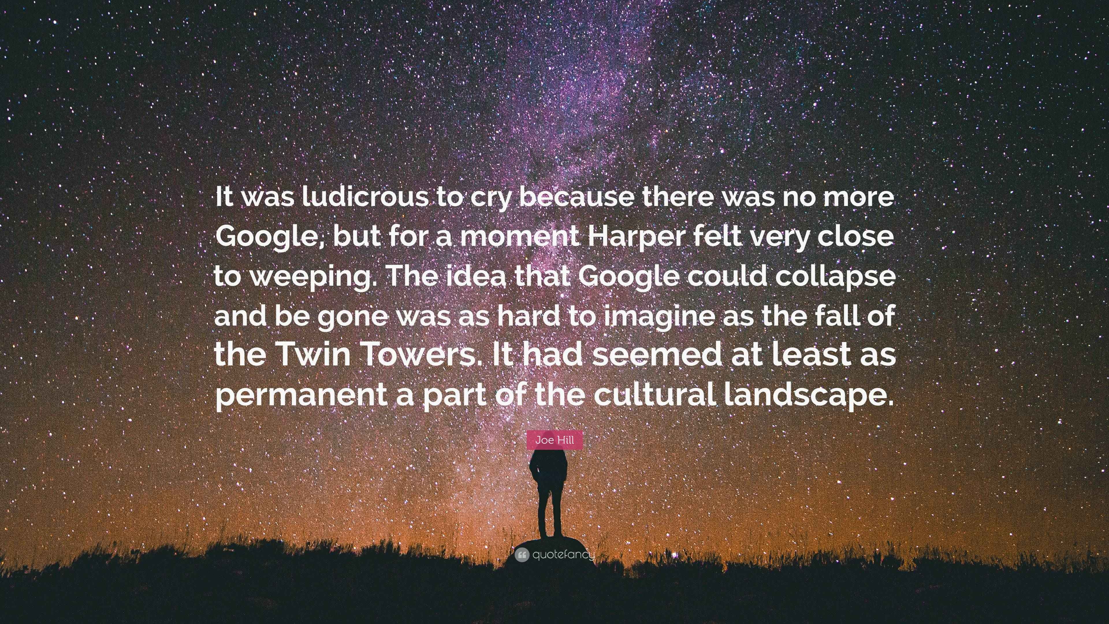 Joe Hill Quote: “It was ludicrous to cry because there was no more ...