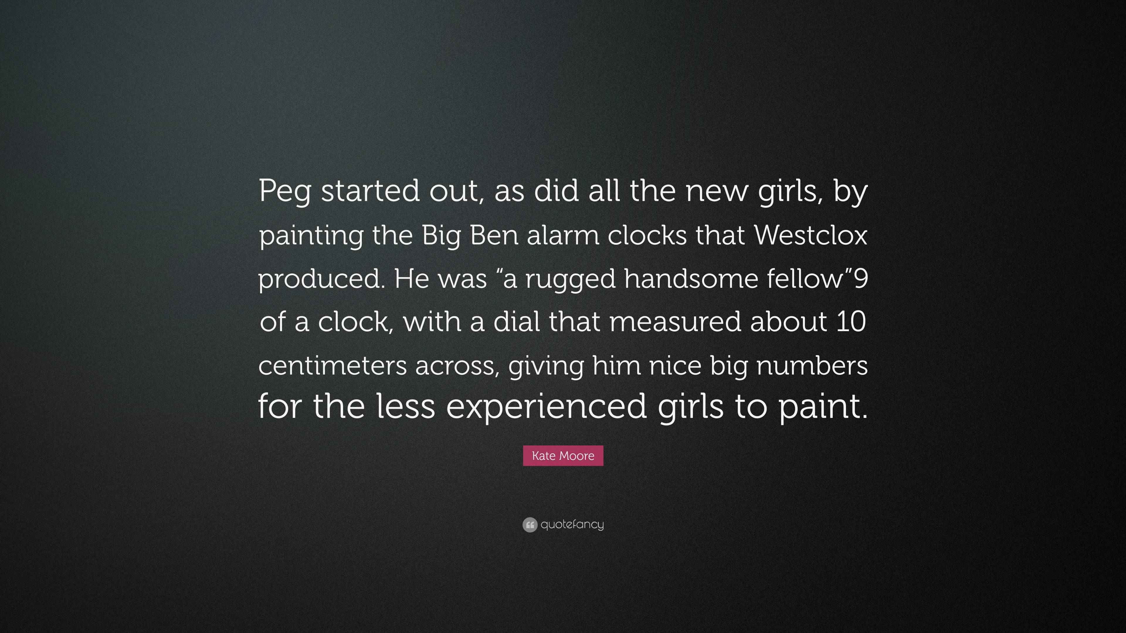 Kate Moore Quote: “Peg started out, as did all the new girls, by ...