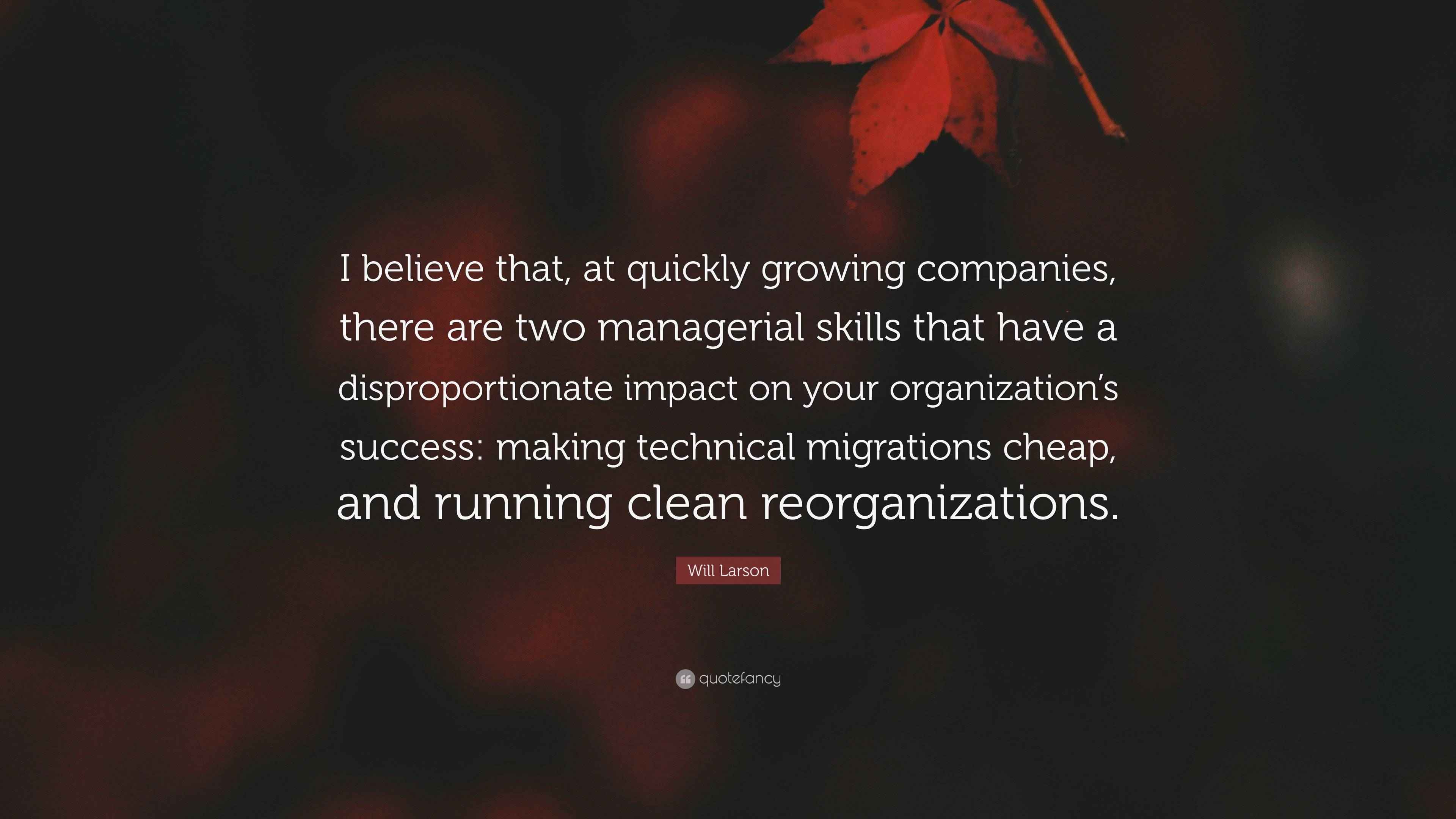 Will Larson Quote: “I believe that, at quickly growing companies, there ...