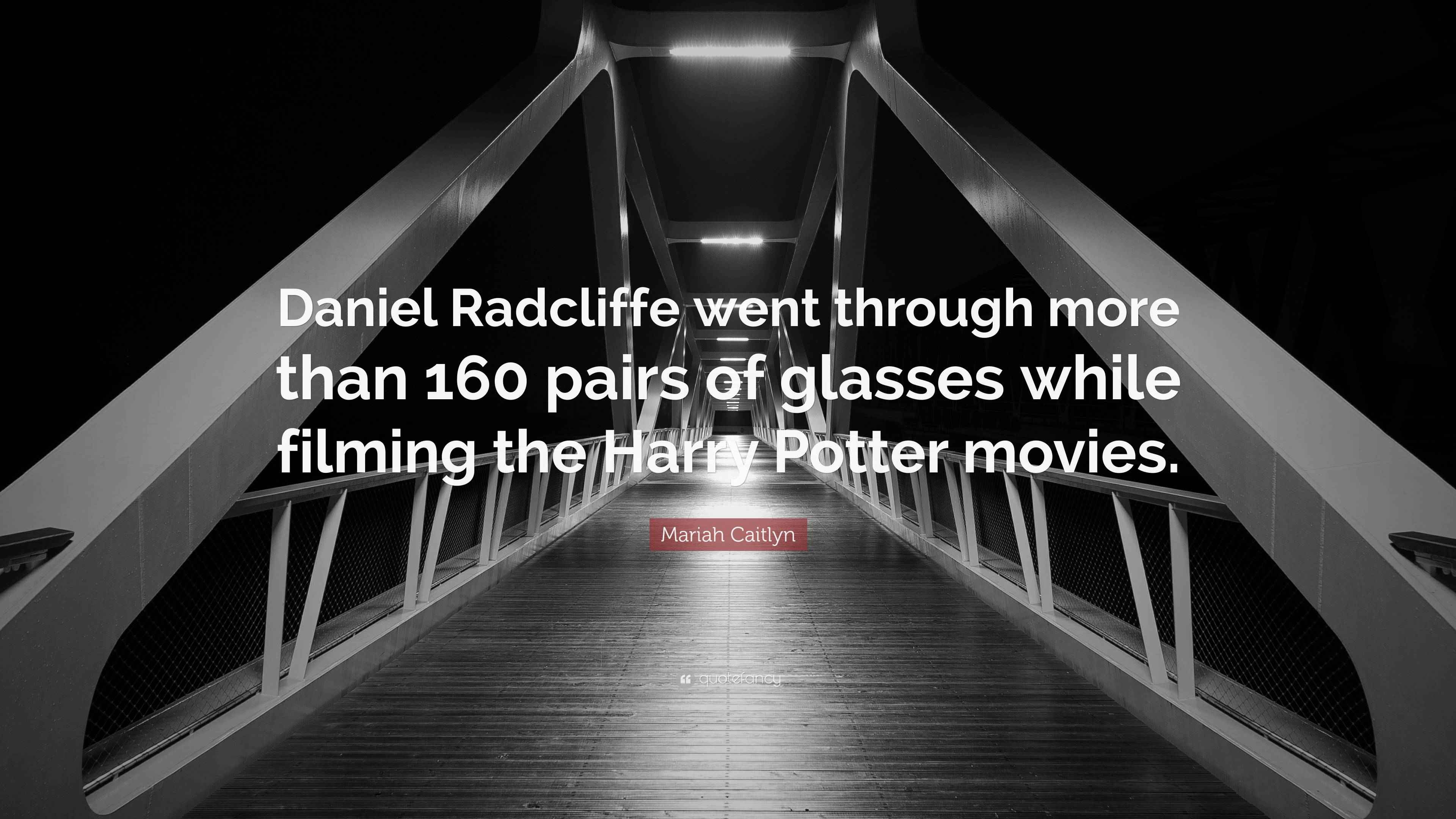 Mariah Caitlyn Quote: “Daniel Radcliffe went through more than 160 ...