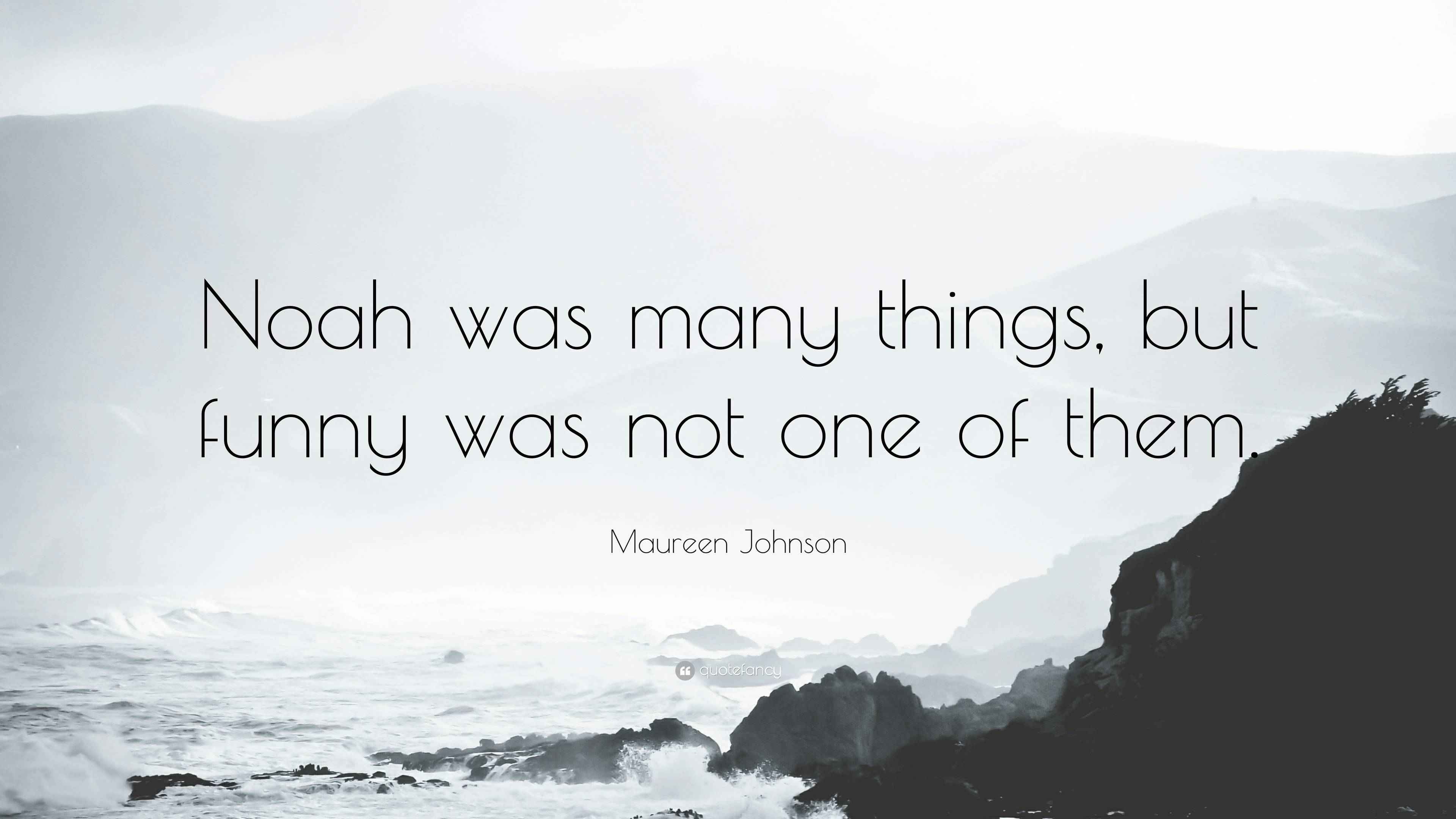 Maureen Johnson Quote: “Noah was many things, but funny was not one of ...
