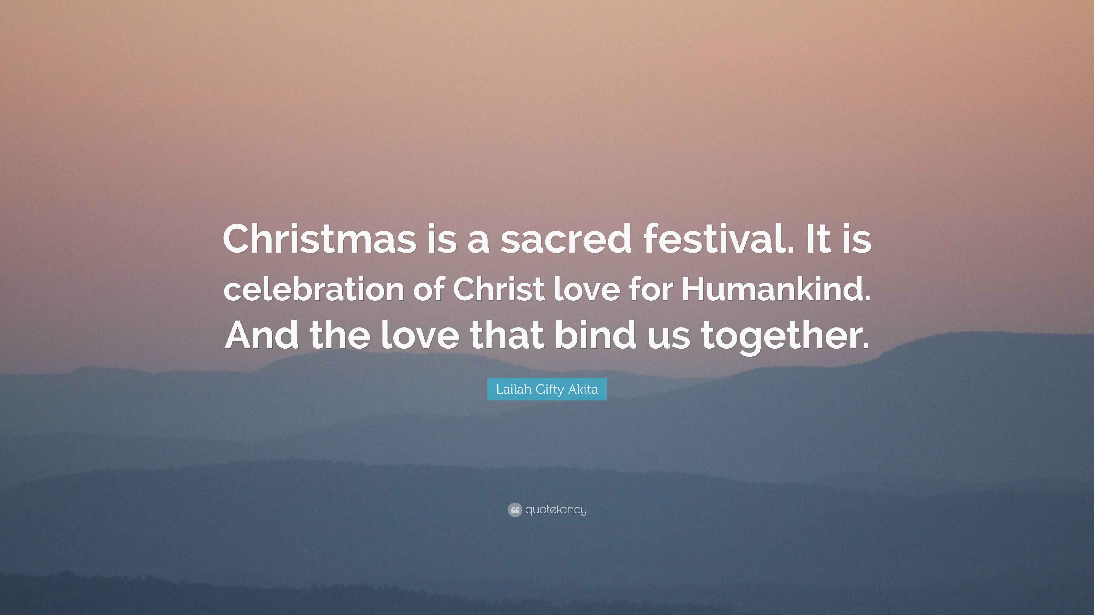 Lailah Gifty Akita Quote: “Christmas is a sacred festival. It is ...