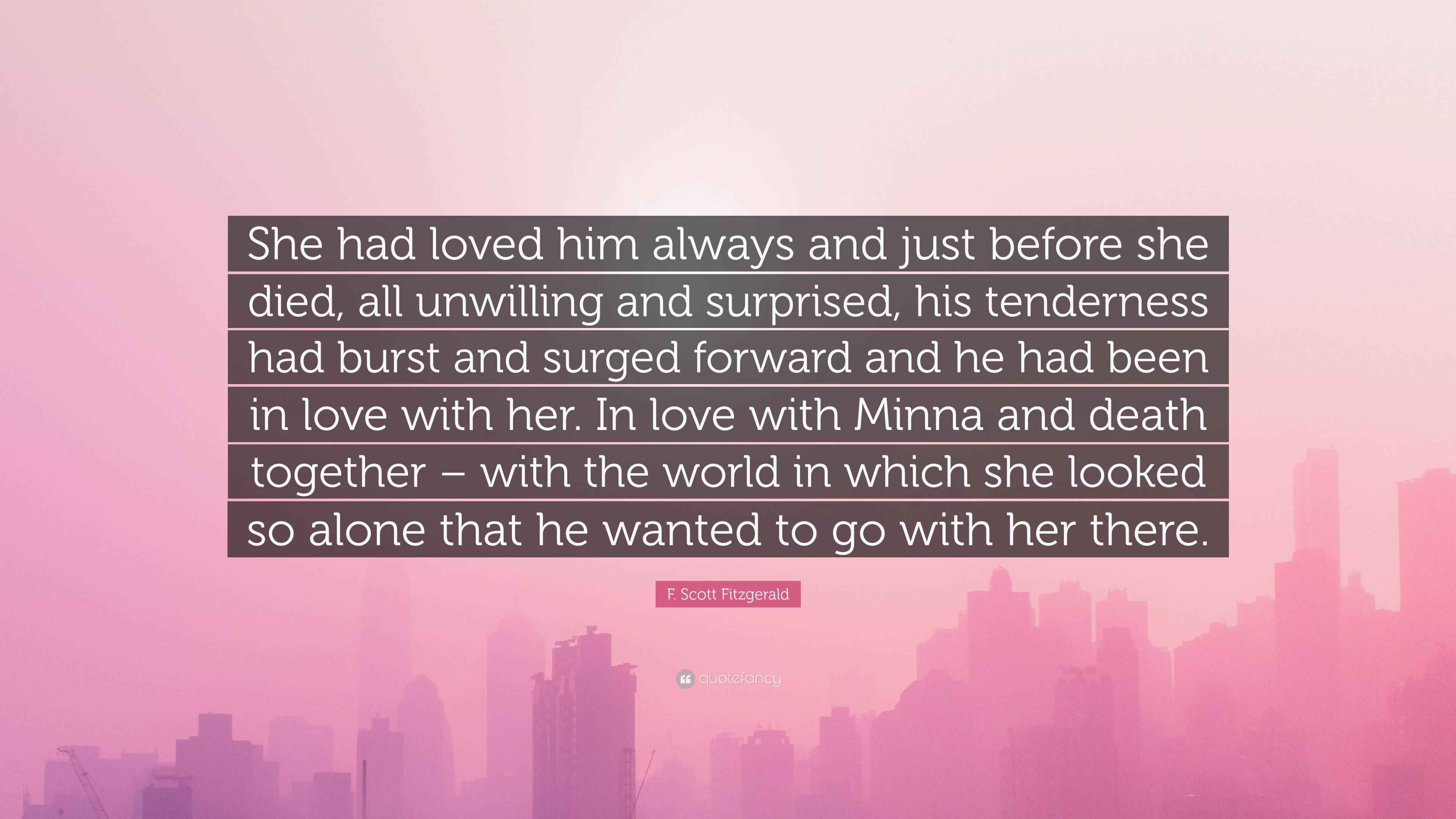 F. Scott Fitzgerald Quote: “She had loved him always and just before ...
