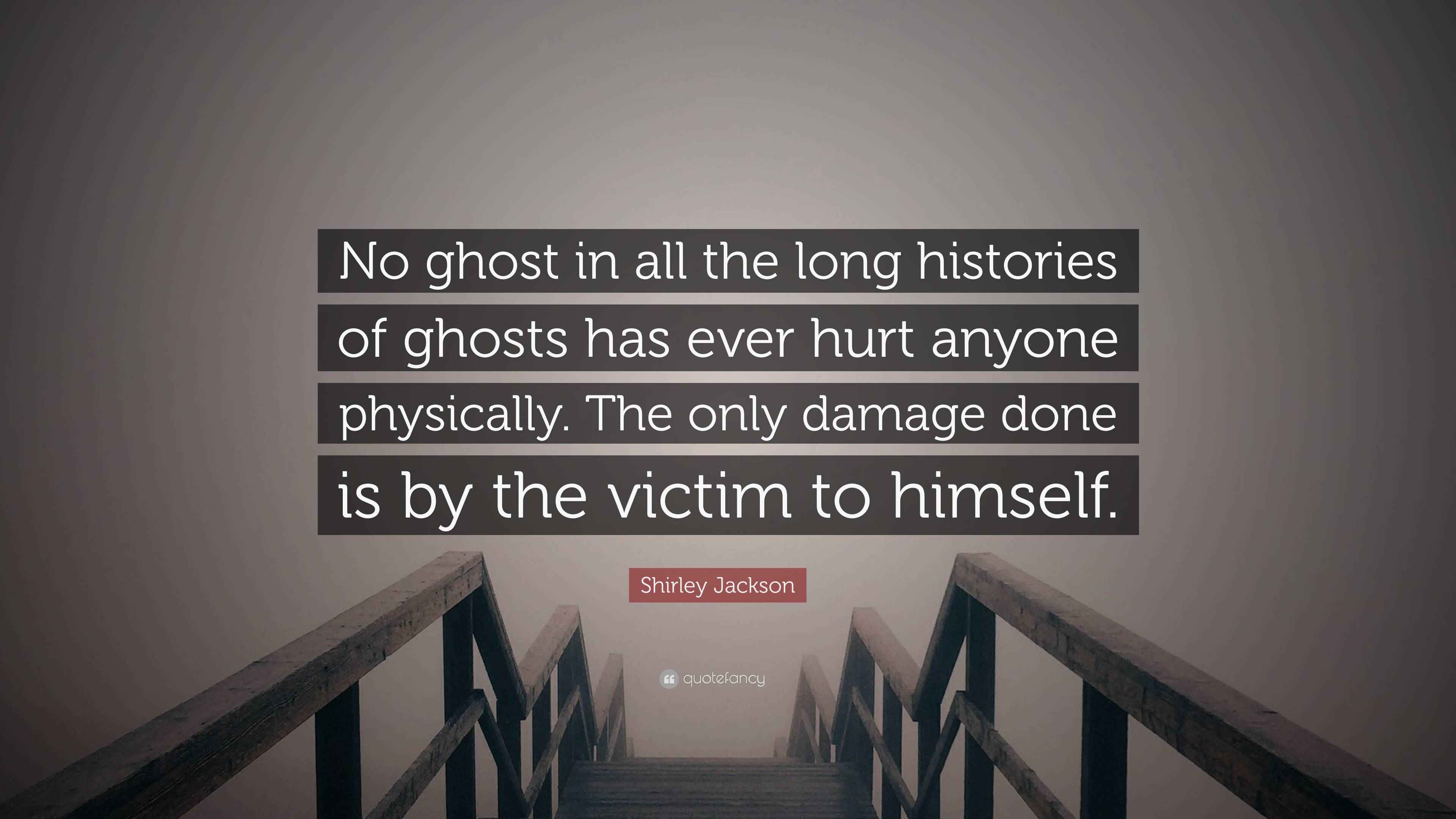 Shirley Jackson Quote: “No ghost in all the long histories of ghosts ...