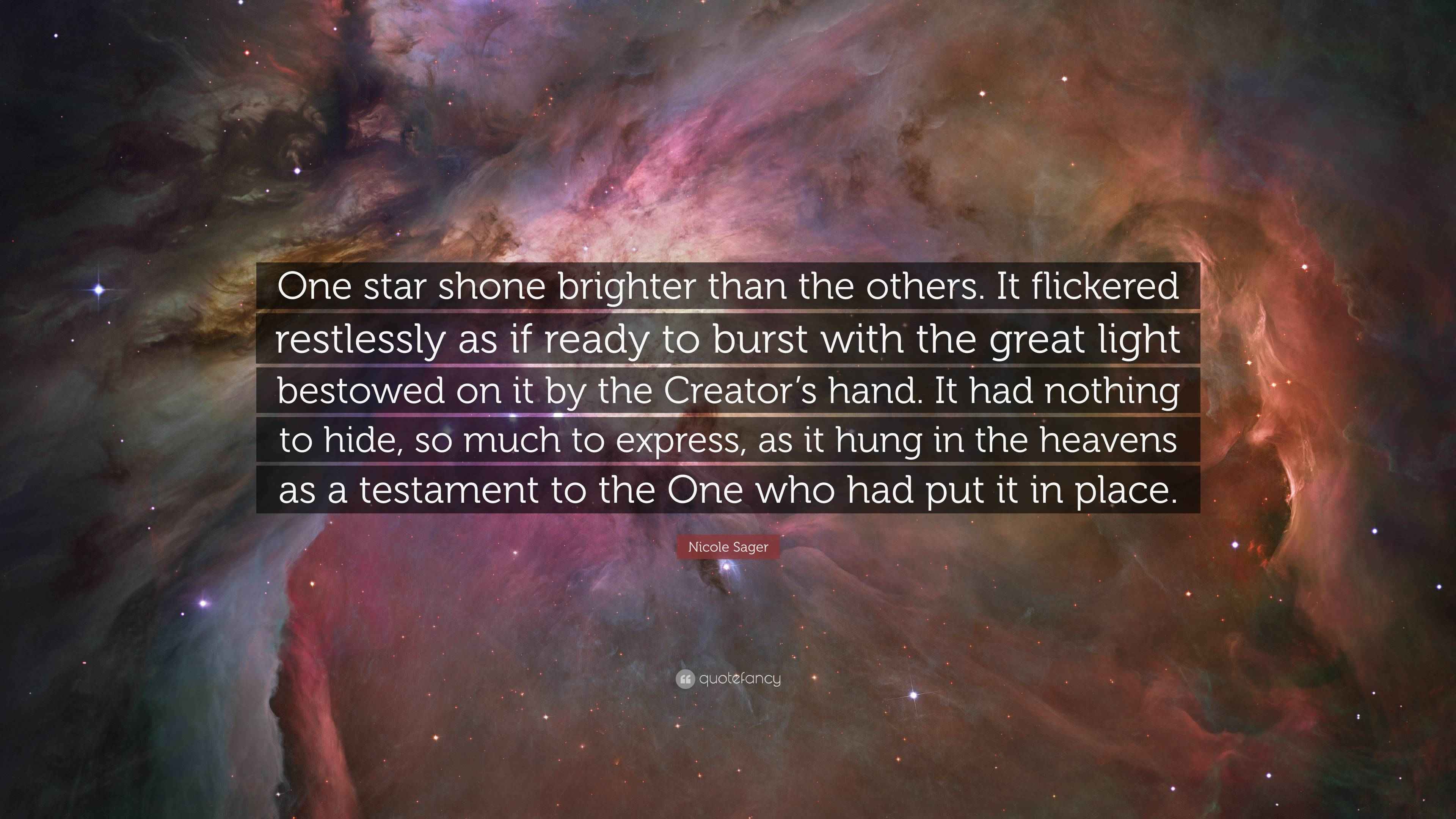 Nicole Sager Quote: “One star shone brighter than the others. It ...