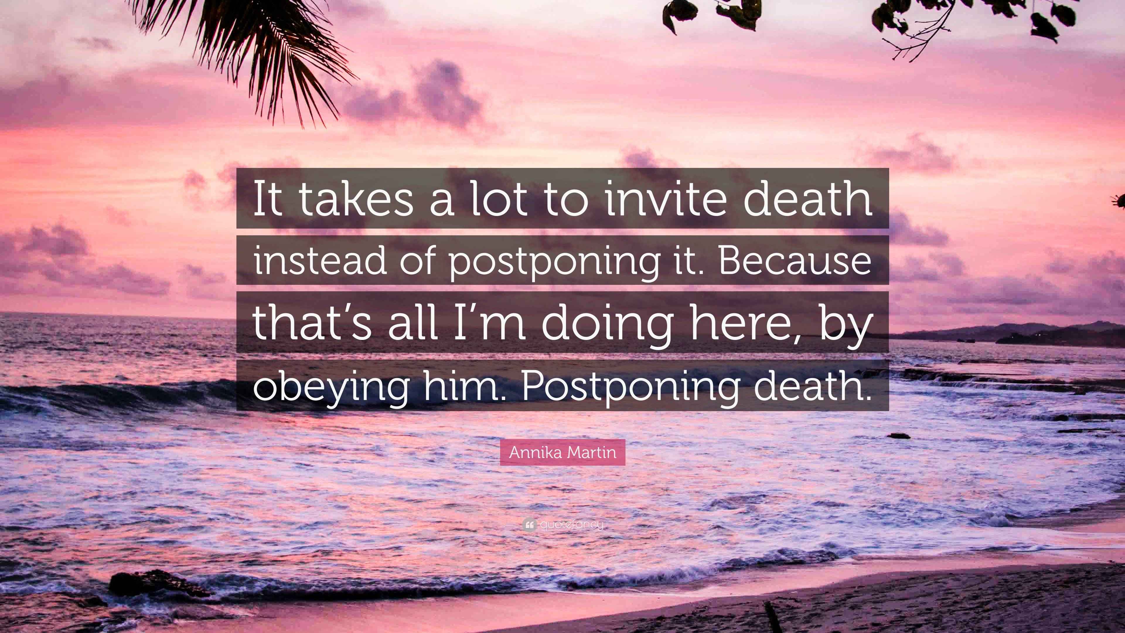 Annika Martin Quote: “It takes a lot to invite death instead of ...
