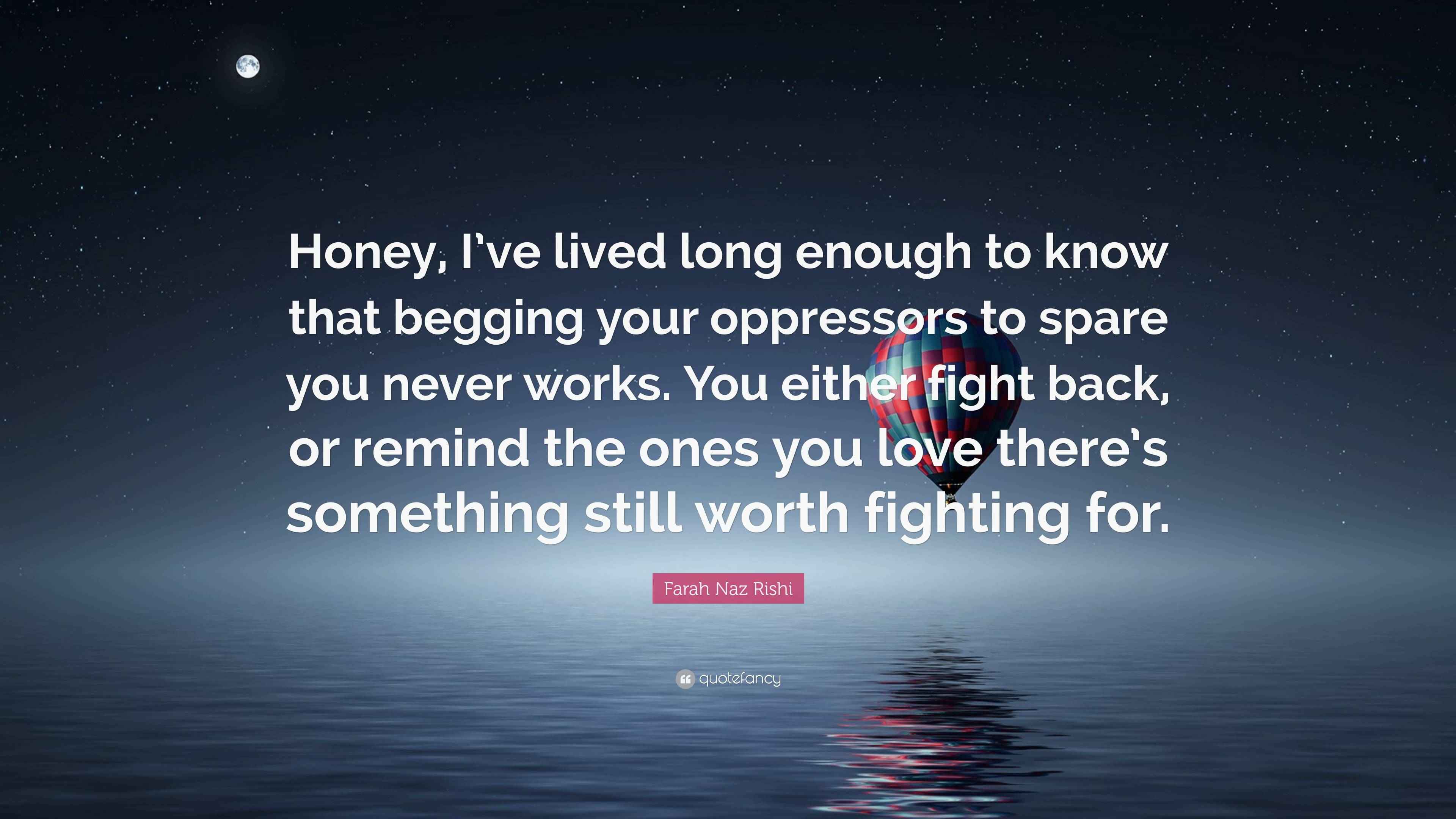 Farah Naz Rishi Quote: “Honey, I’ve lived long enough to know that ...