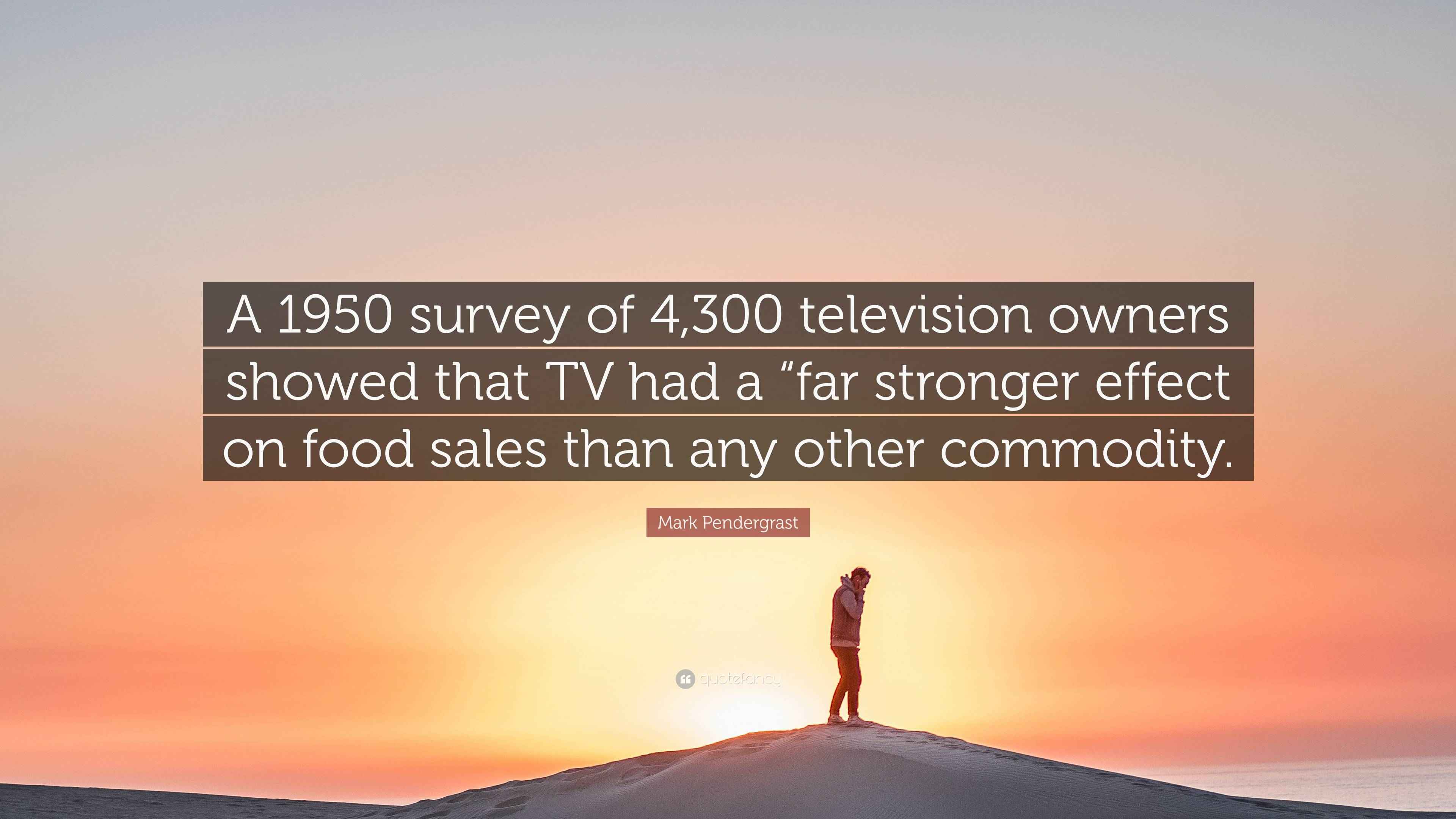 Mark Pendergrast Quote: “A 1950 survey of 4,300 television owners ...